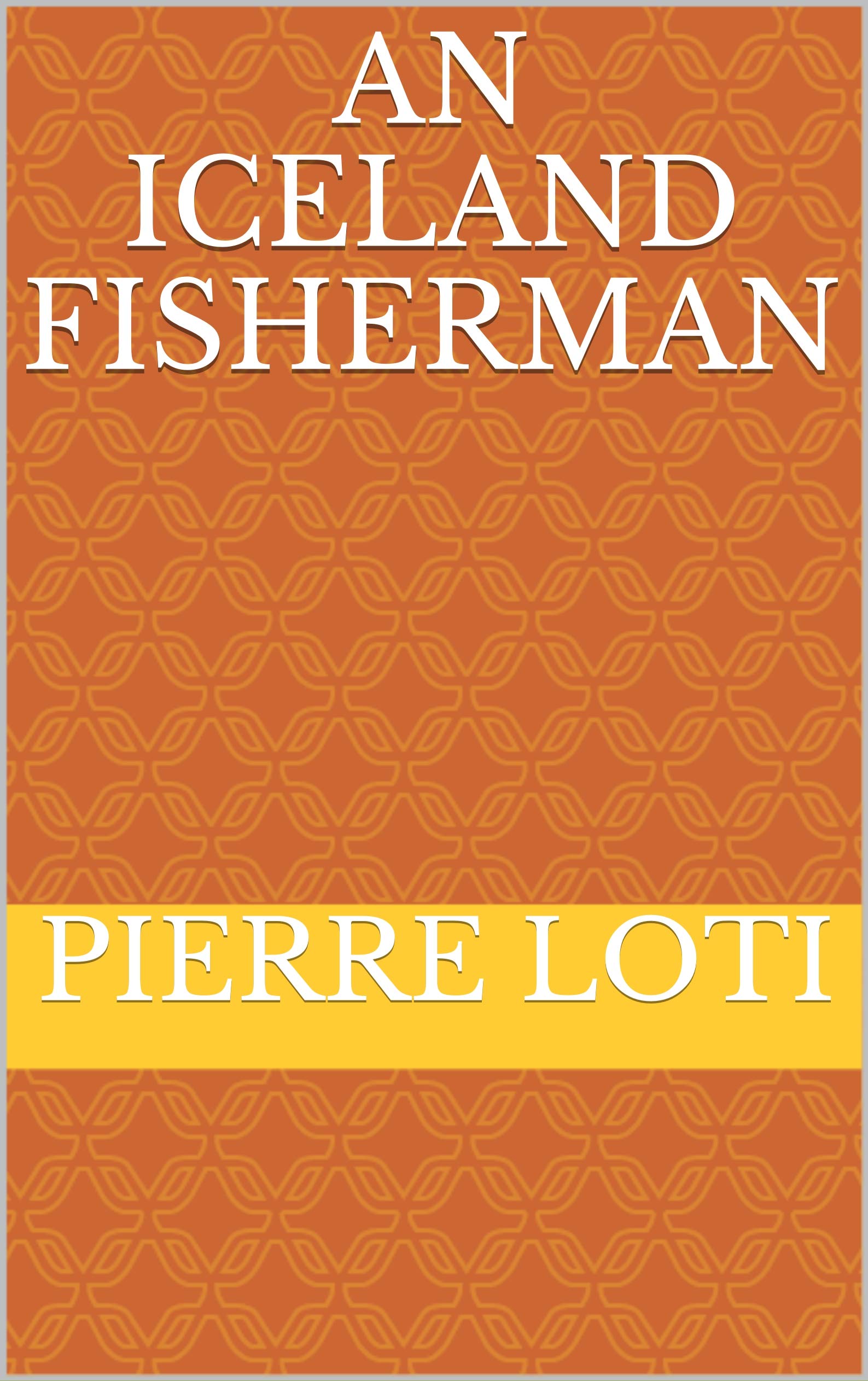 An Iceland Fisherman by Pierre Loti | Goodreads