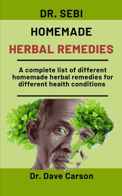 Dr. Sebi Homemade Herbal Remedies: A Complete List Different Homemade ...