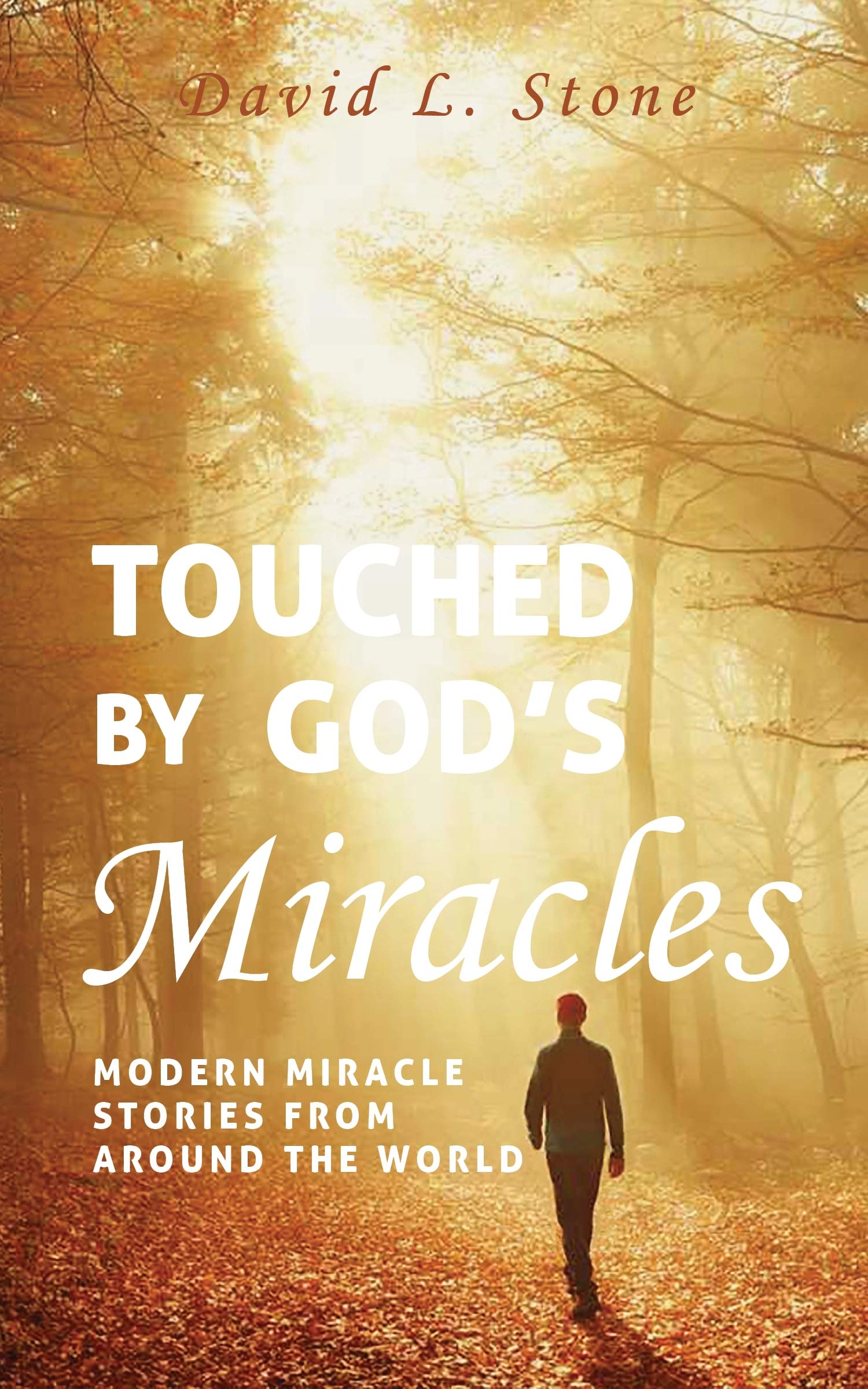 Touched by God's Miracles: Modern Miracle Stories from Around the World ...