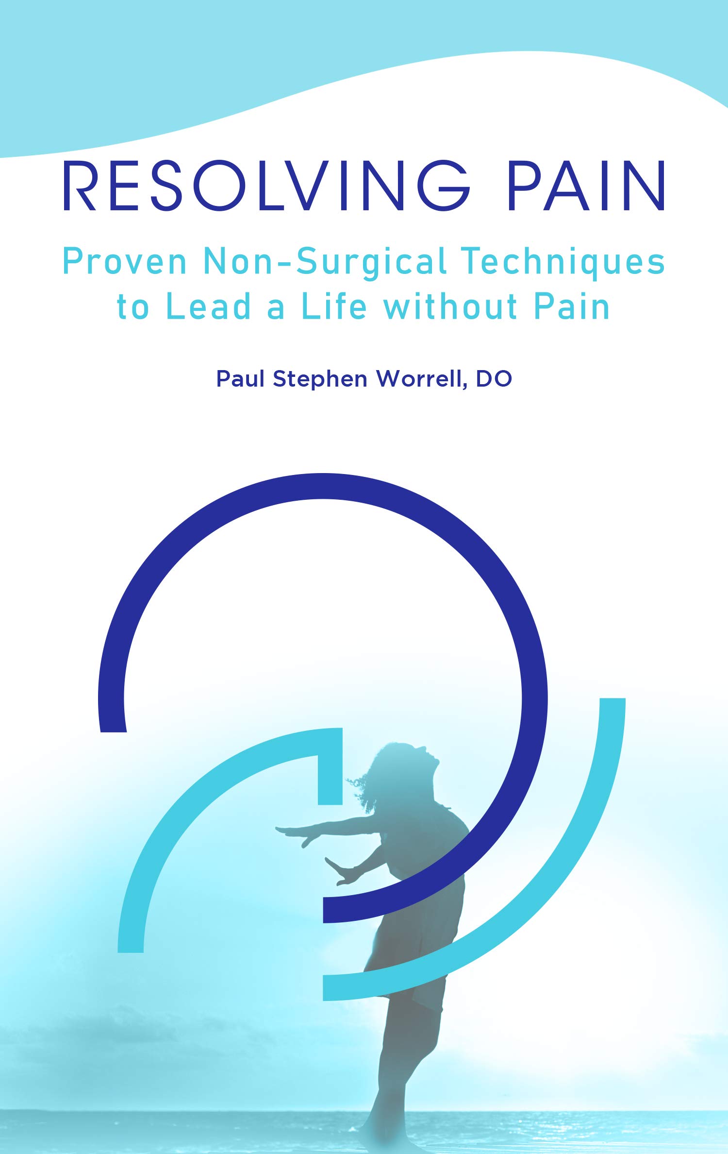 Resolving Pain: Proven Non-Surgical Techniques to Lead a Life without ...