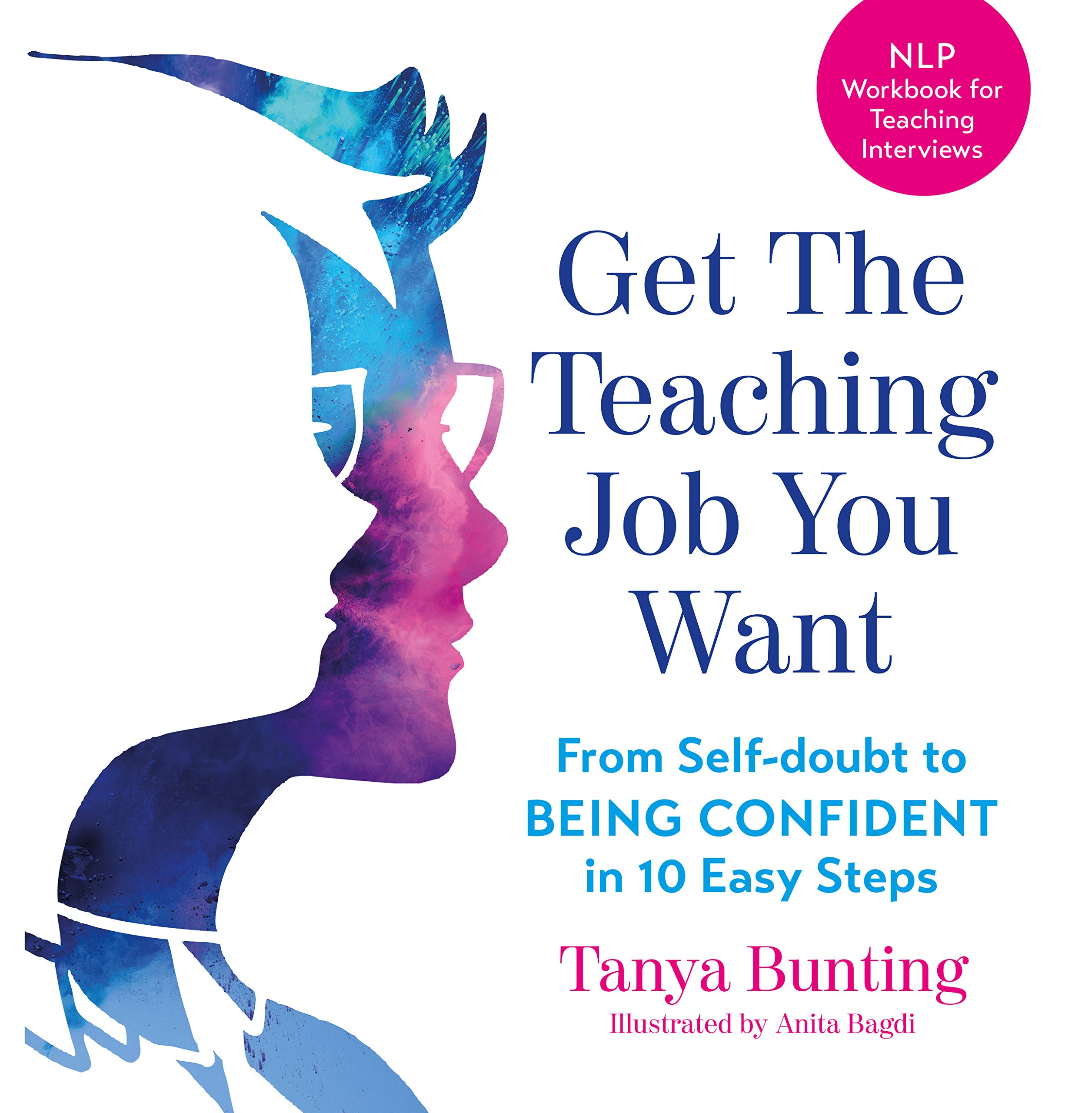 Get the Teaching Job You Want: From Self-doubt to Being Confident in 10 ...
