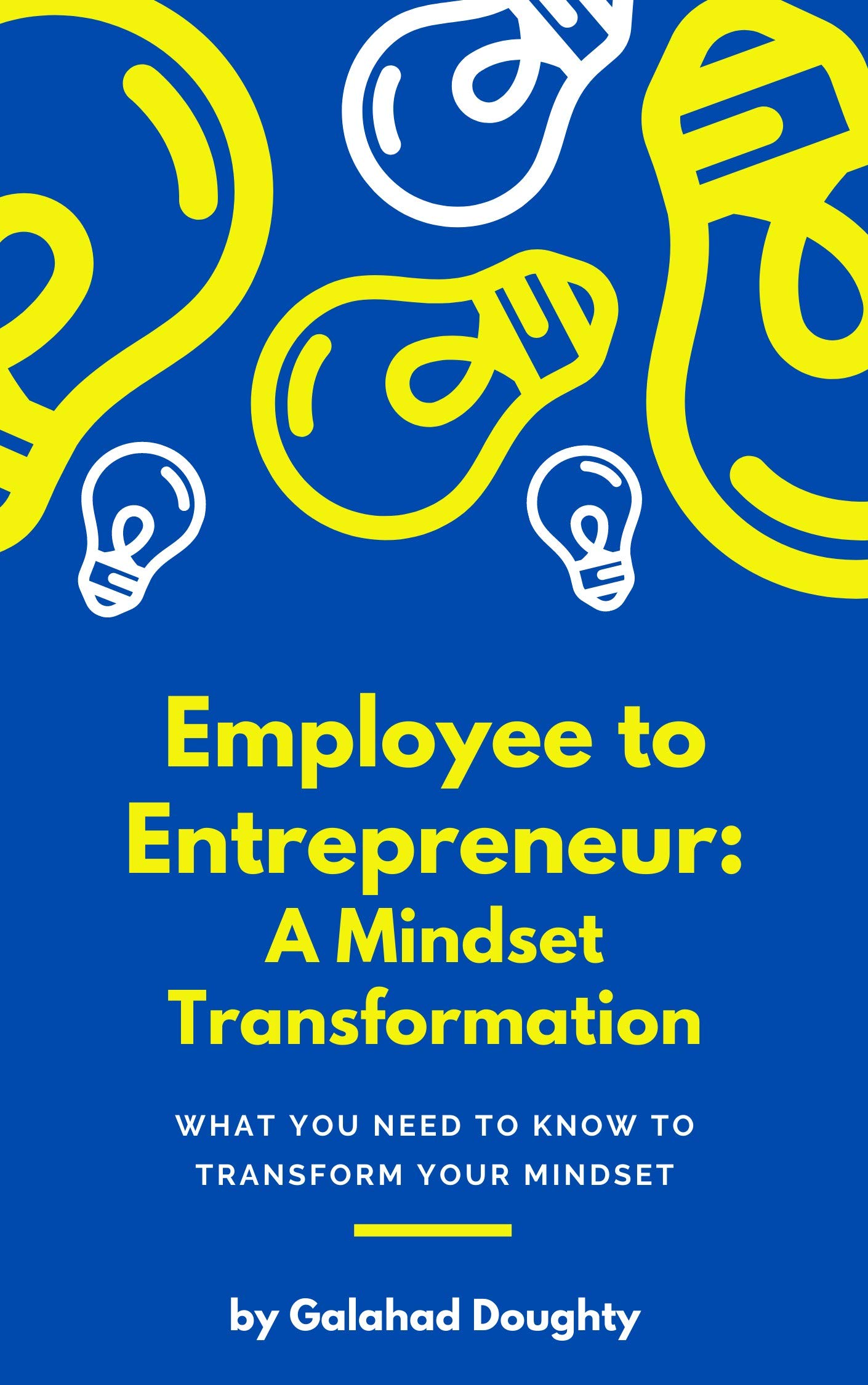 Employee to Entrepreneur: A Mindset Transformation: What You Need to ...