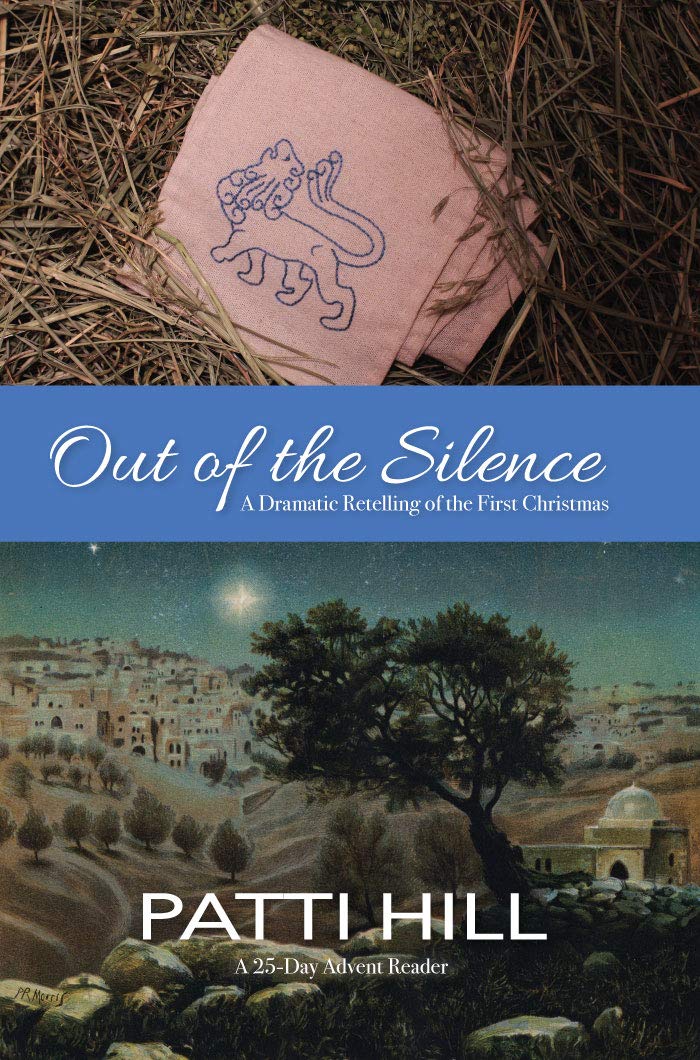 Out of the Silence: A Dramatic Retelling of the First Christmas by Patti Hill | Goodreads