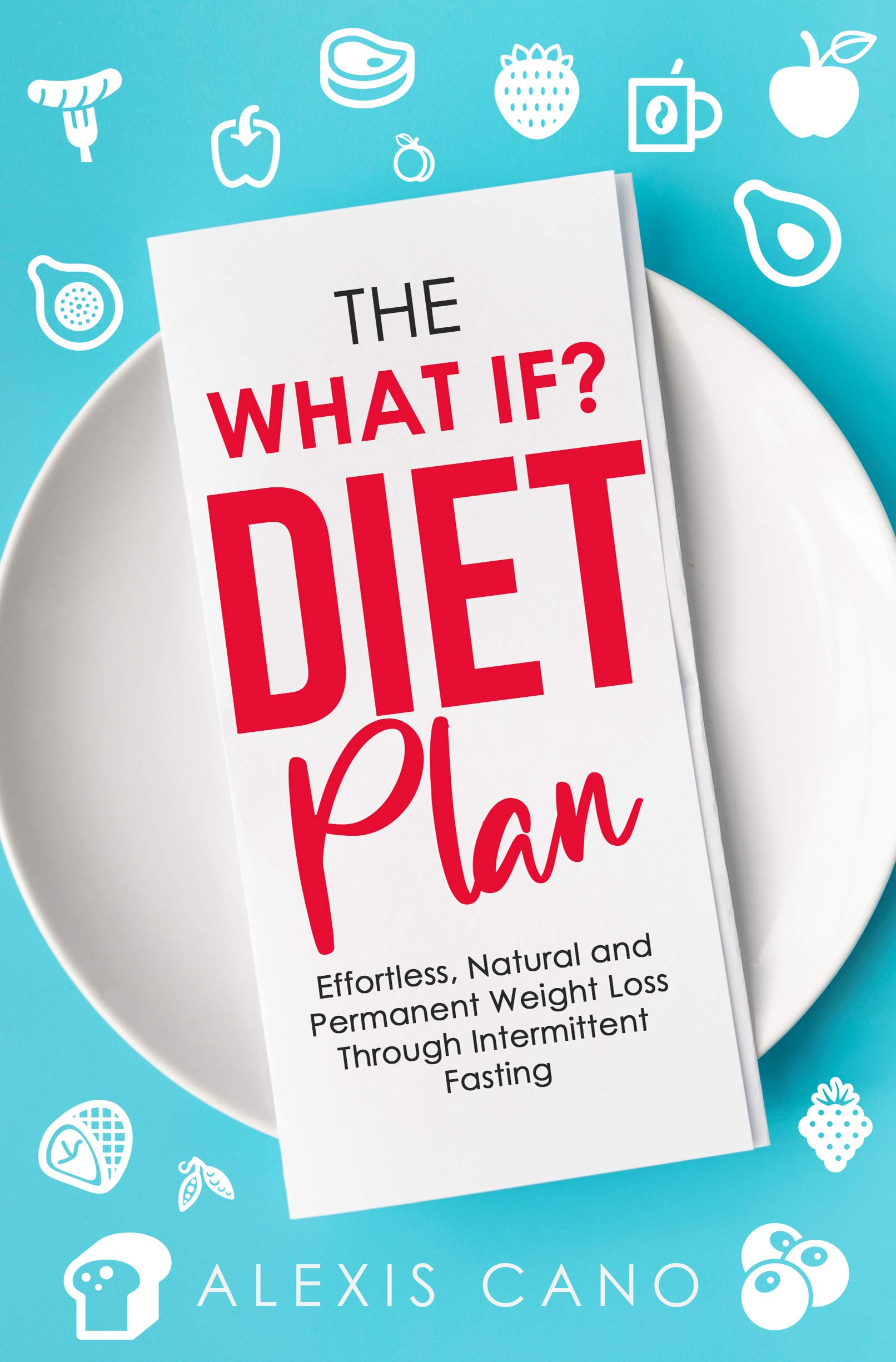 The What IF? Diet Plan: Transform your body and mind through ...