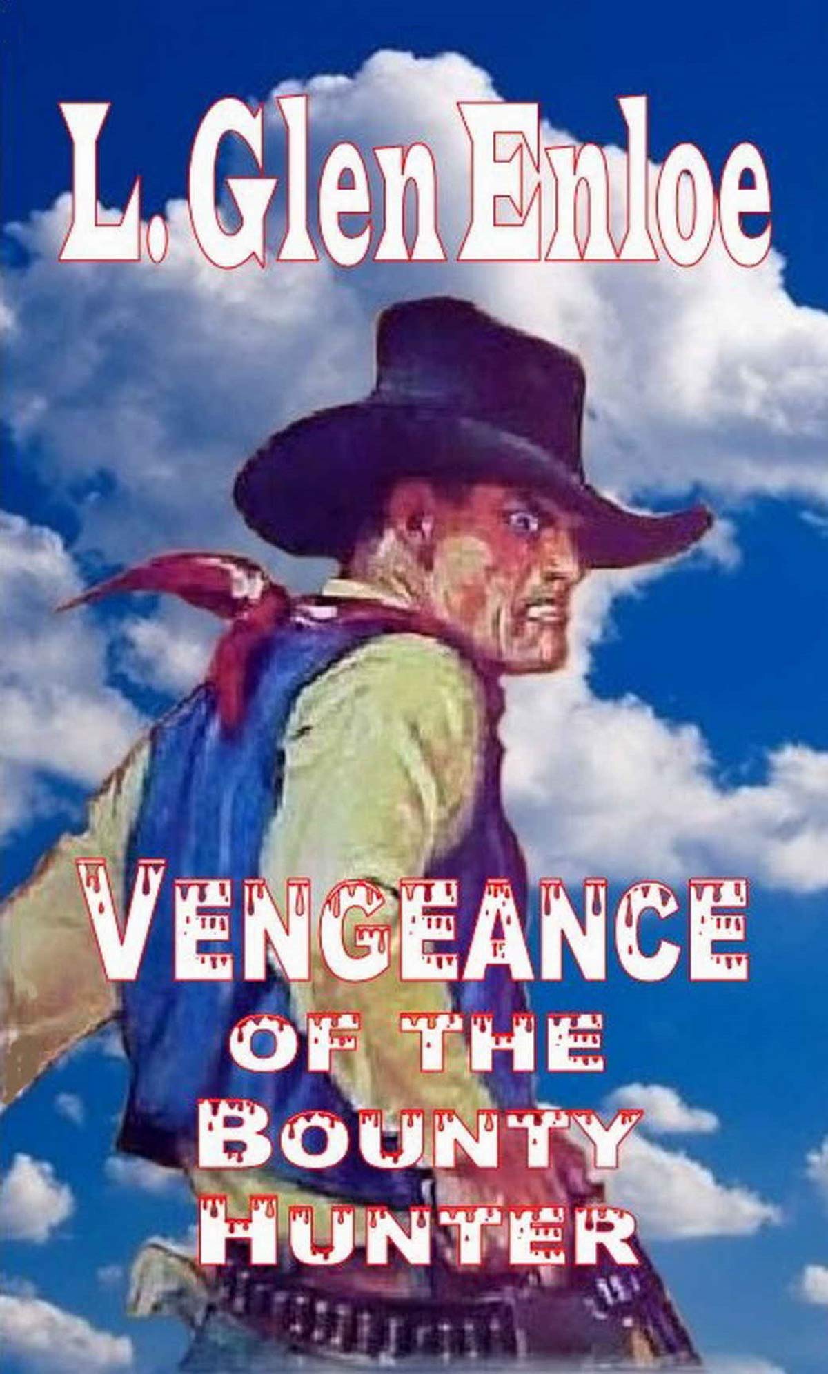 Vengeance of the Bounty Hunter: A Rip-Roaring Western Deed by L. Glen ...
