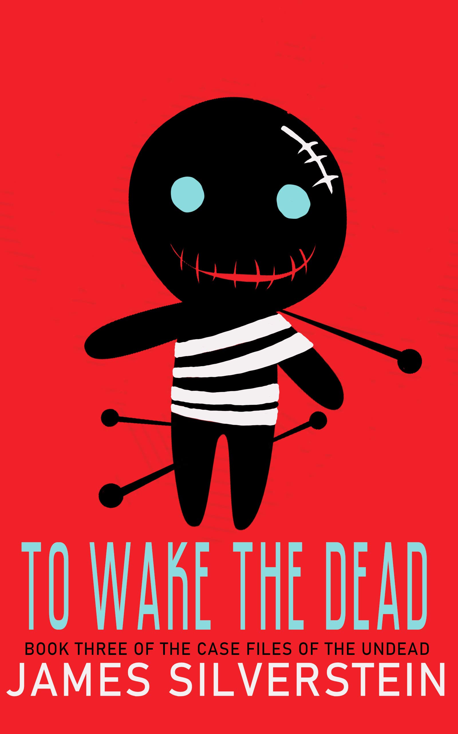 To Wake the Dead : Case Files of the Undead Book Three by James ...