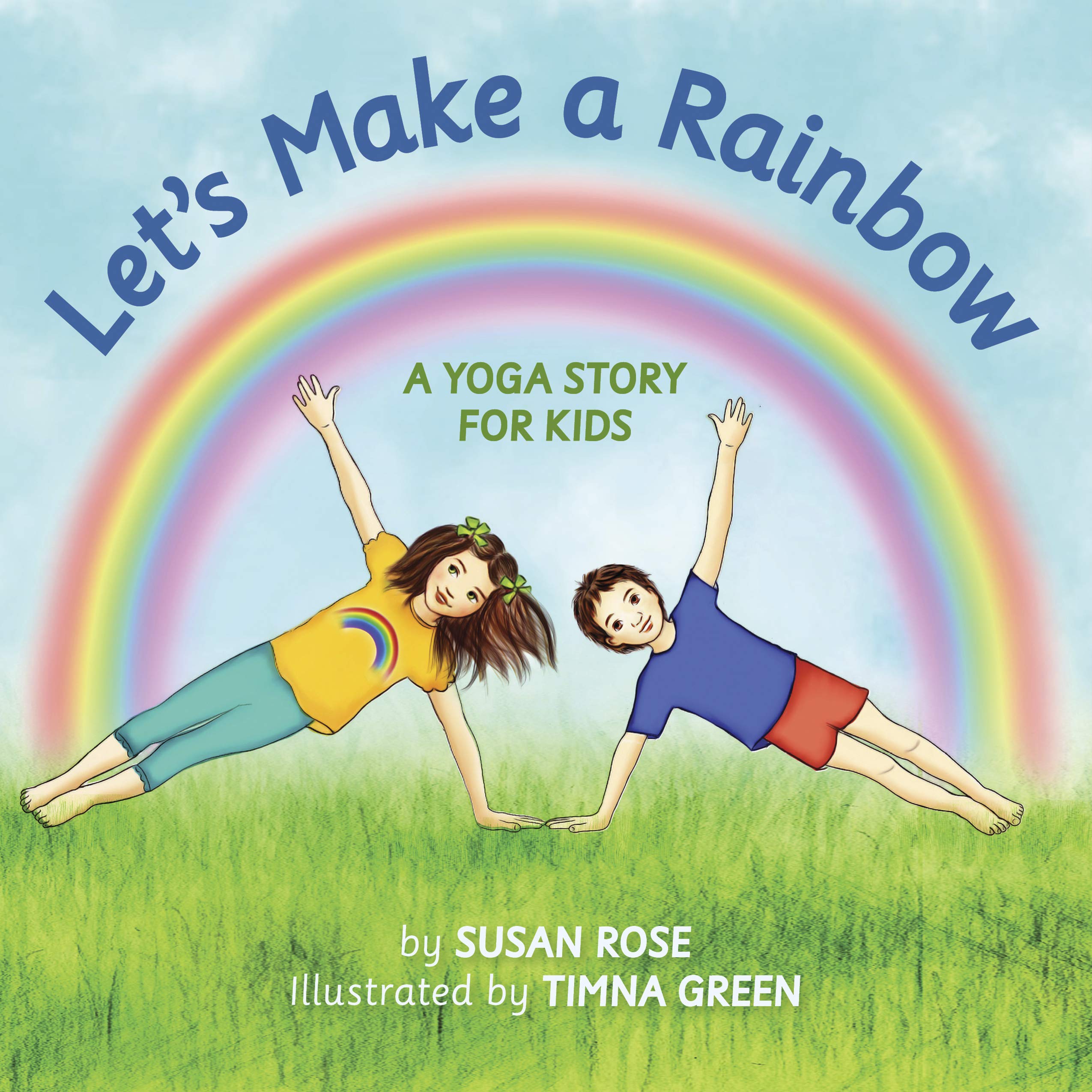 Let's Make a Rainbow: A Yoga Story for Kids by Susan Rose | Goodreads