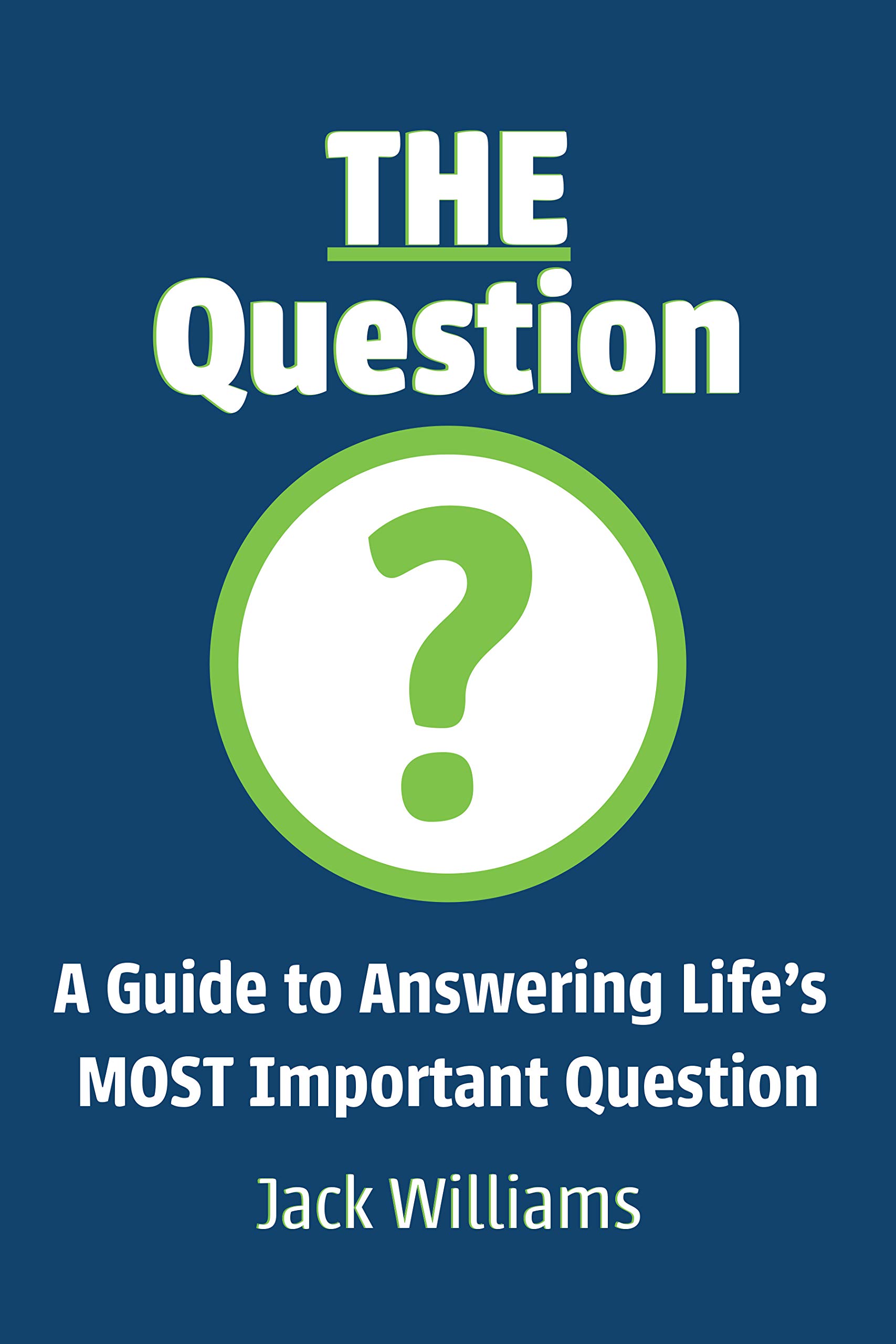 The Question: A Guide to Answering Life's MOST Important Question by ...