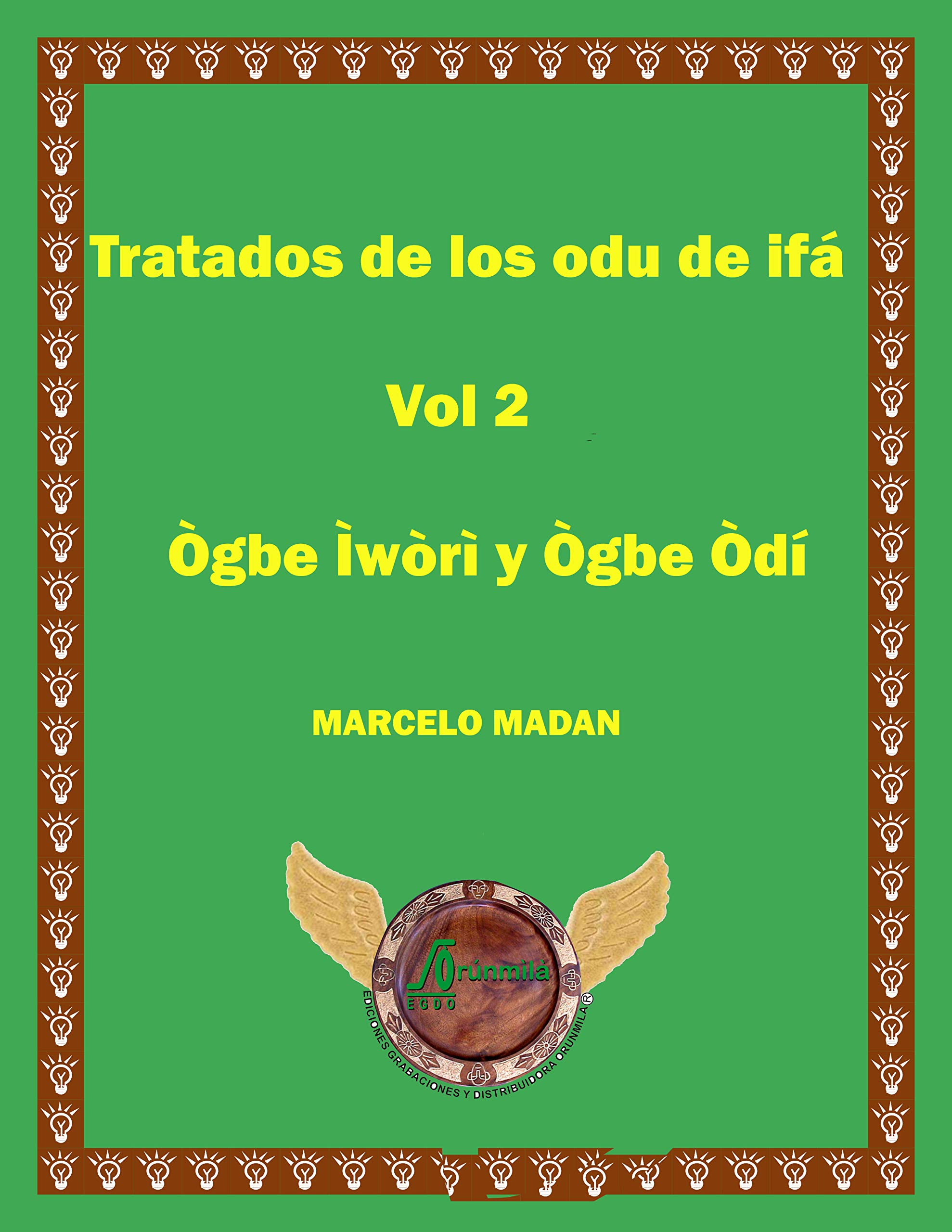 TRATADO DE LOS ODU DE IFA Vol. 2 OGBE IWORI Y OGBE ODI (TRATADO DE LOS ...