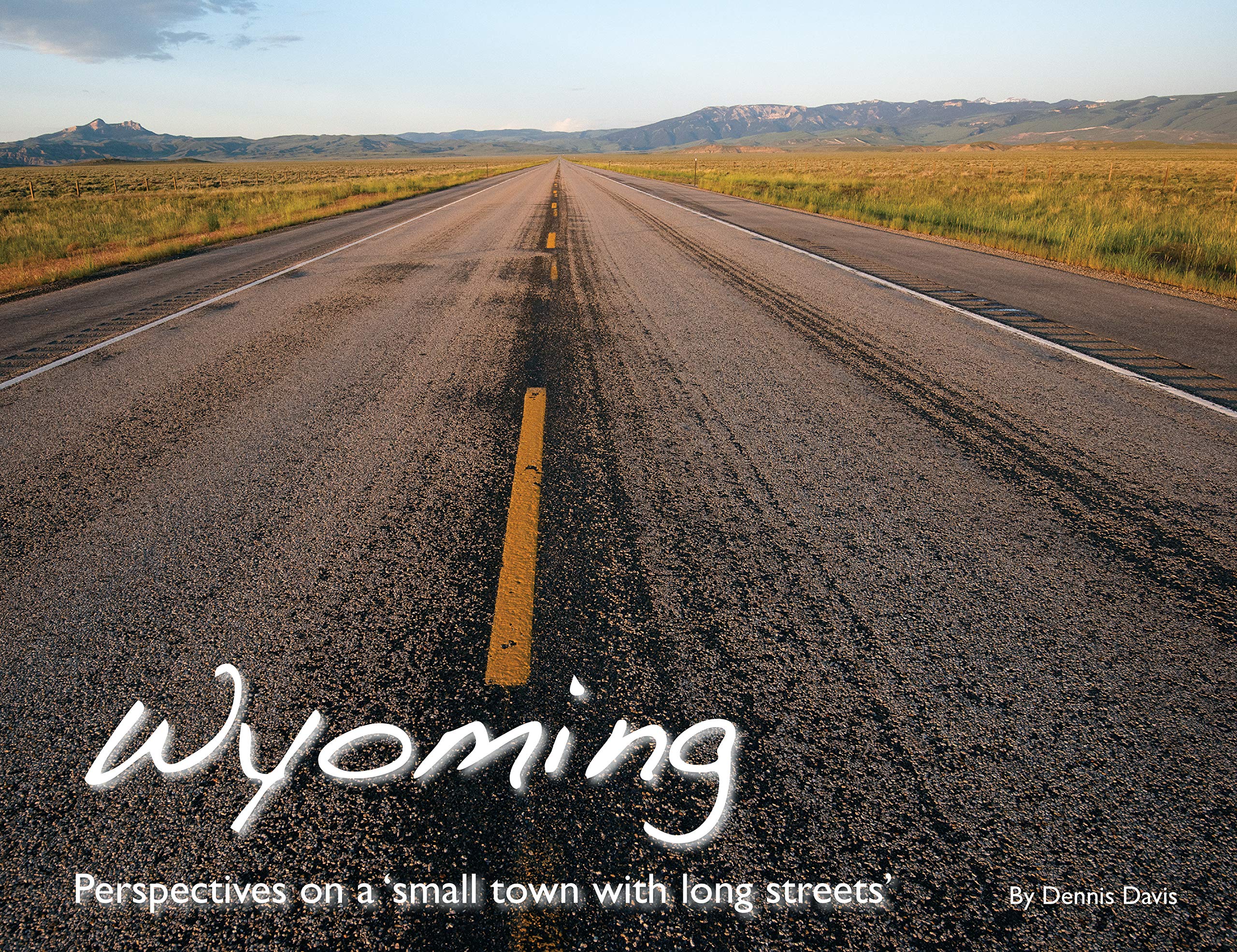 Wyoming — Perspectives on a 'small town with long streets' by Dennis ...