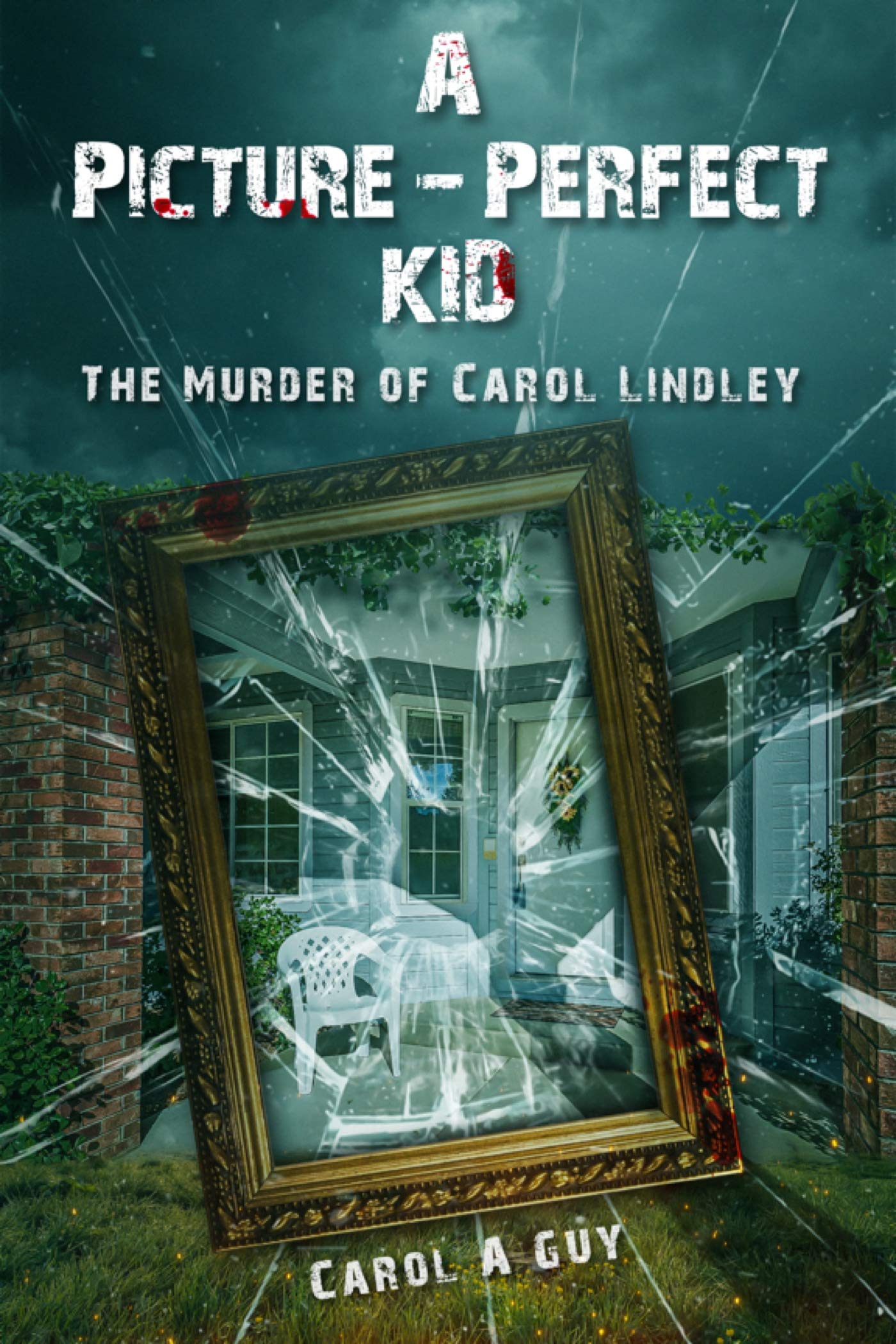 A Picture-Perfect Kid: The Murder of Carol Jean Lindley by Carol A. Guy ...