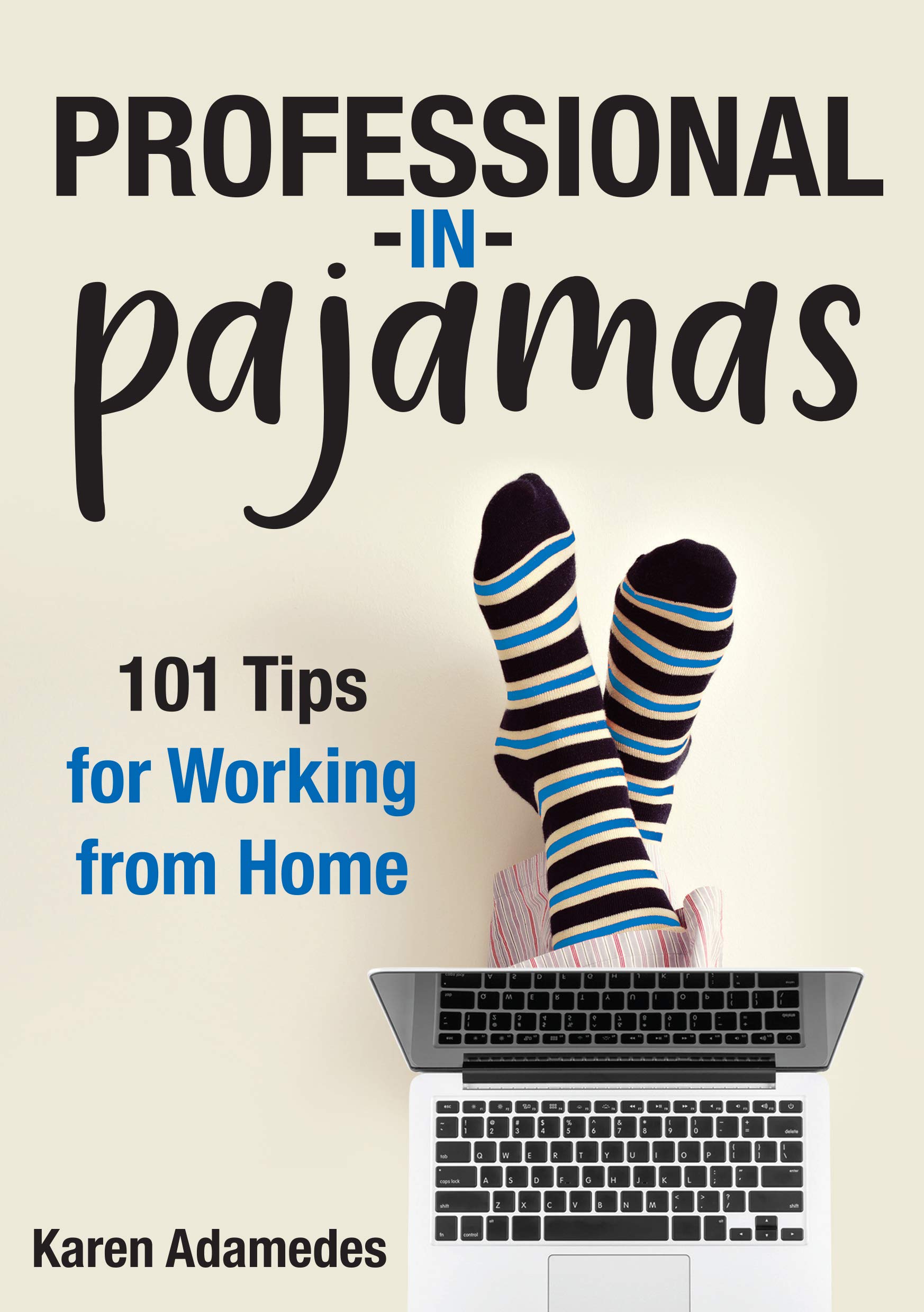 Professional in Pajamas: 101 Tips for Working from Home by Karen ...