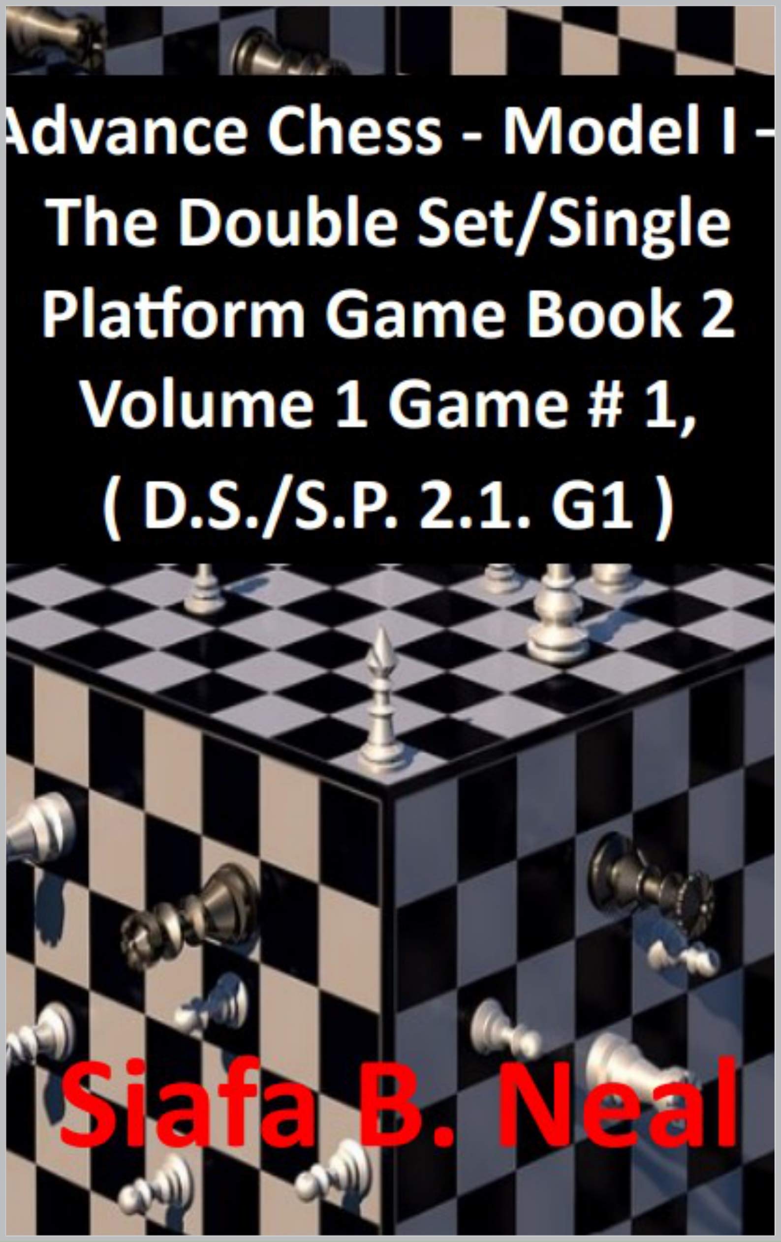 Advance Chess - Model I – The Double Set/Single Platform Game Book 2 ...