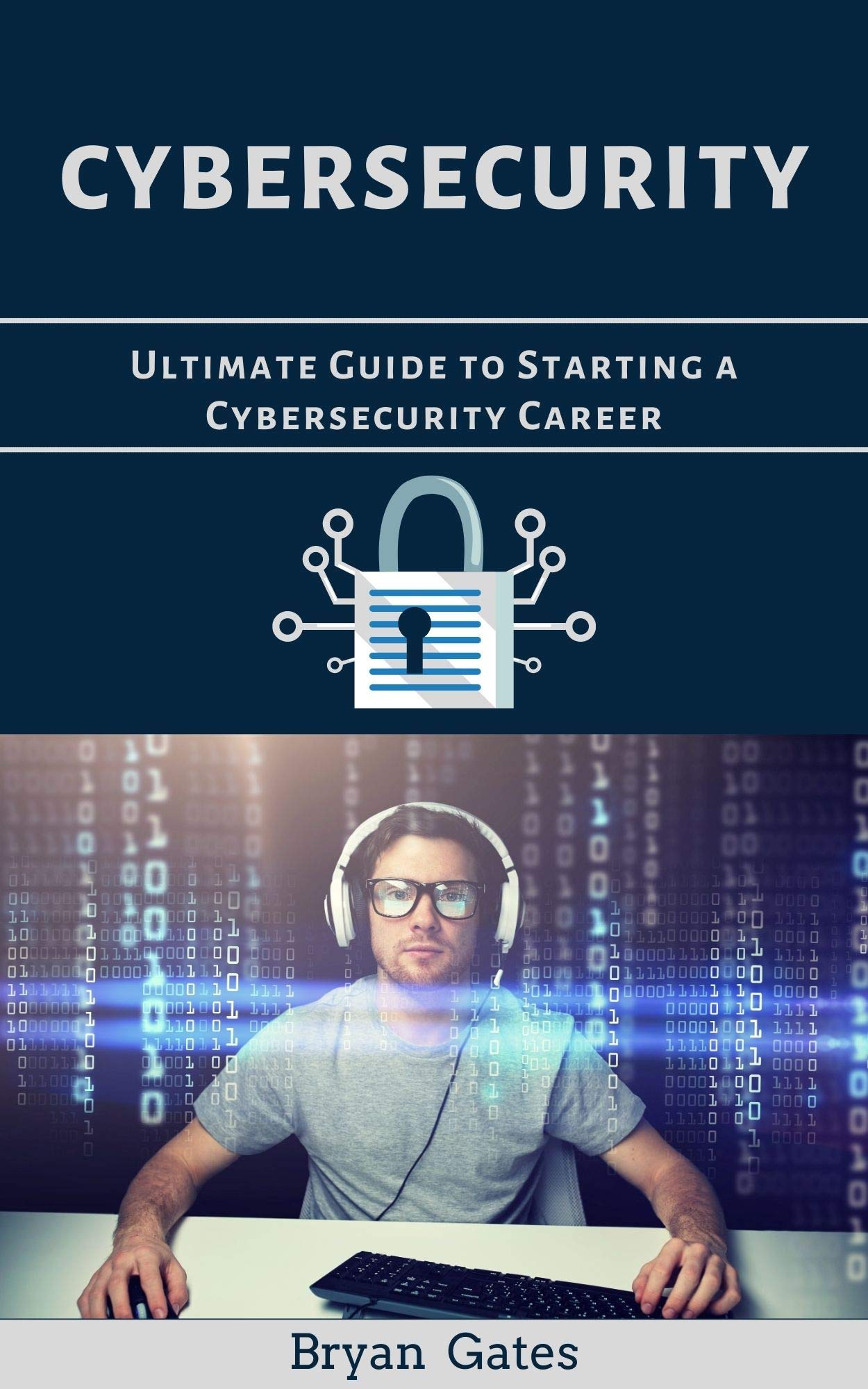 Cybersecurity: Ultimate Guide to Starting A Cybersecurity Career by ...