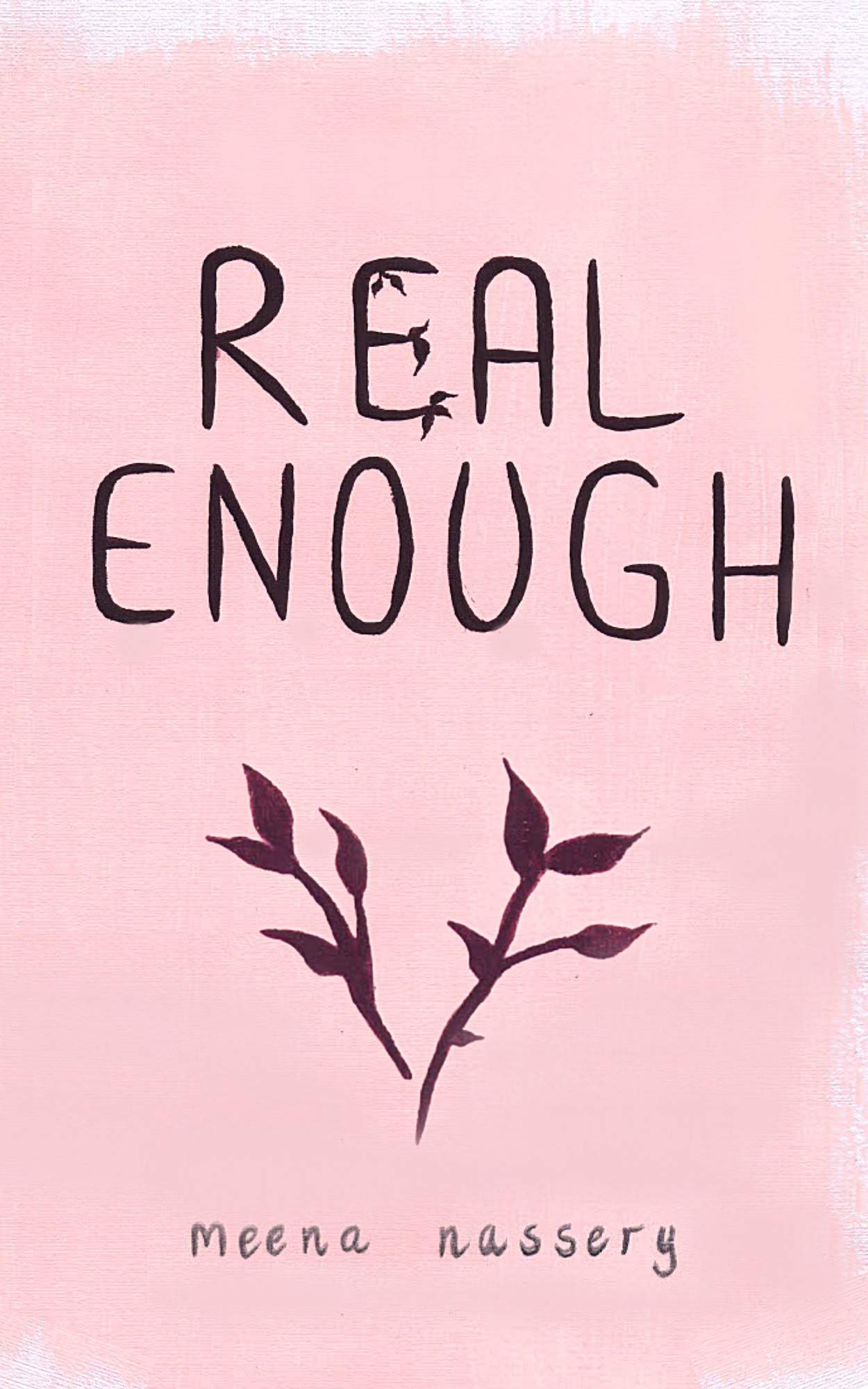Real Enough - Quote Collection by Meena Nassery | Goodreads