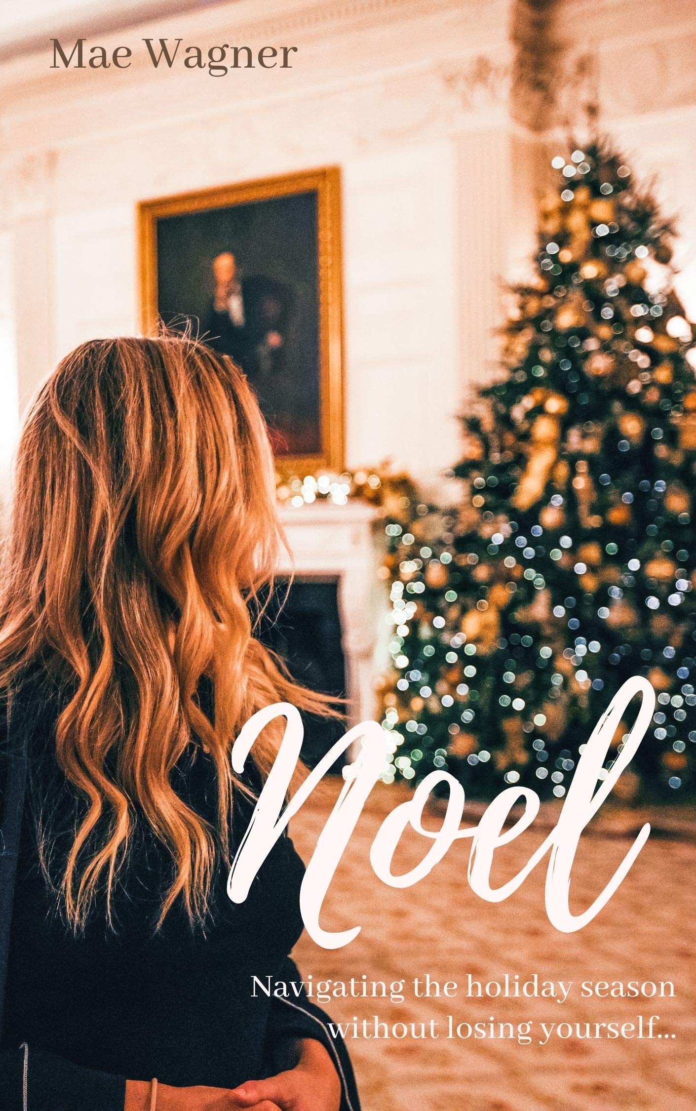Noel: Navigating the holiday season without losing yourself. by Mae Wagner | Goodreads