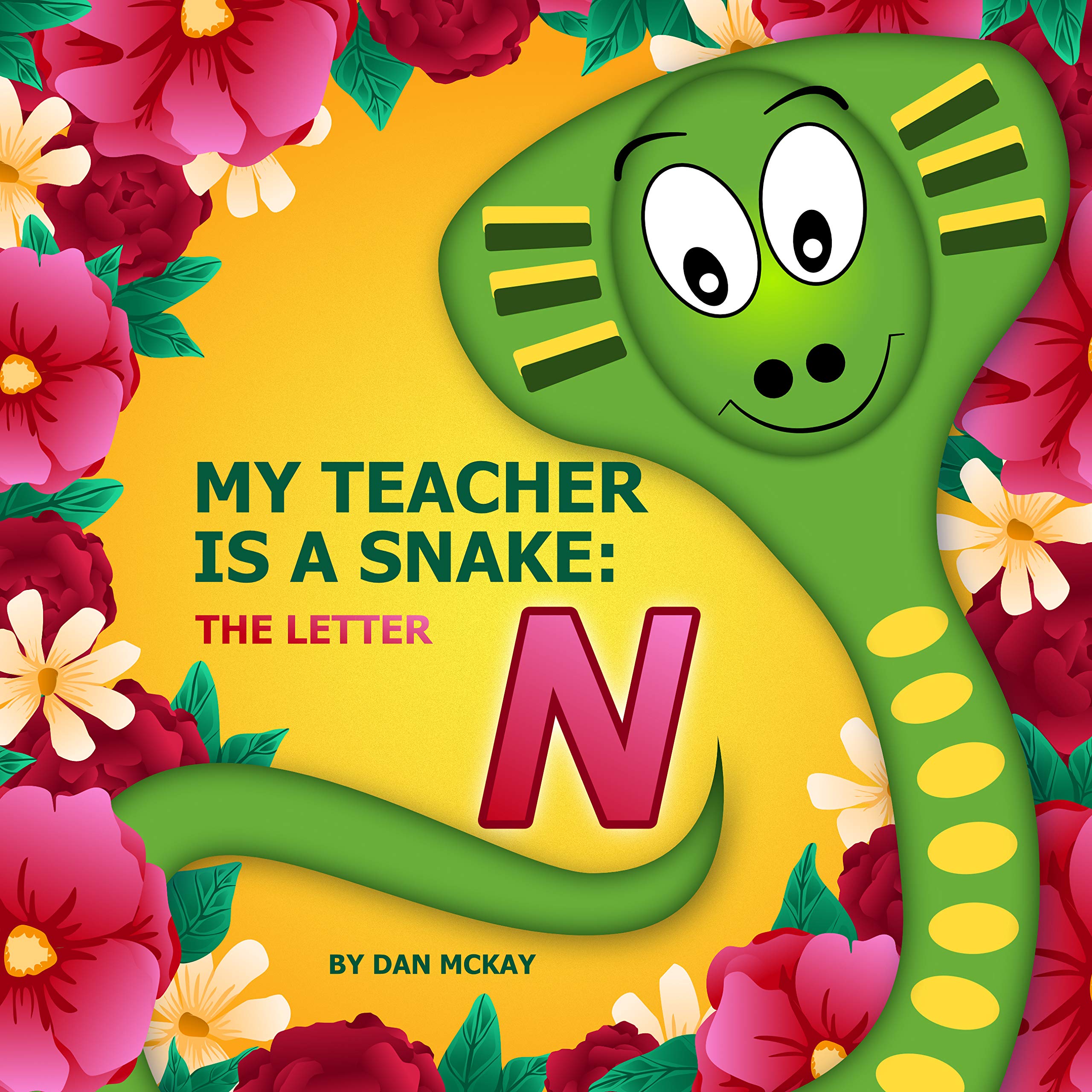 My Teacher is a Snake the Letter N by Dan McKay | Goodreads