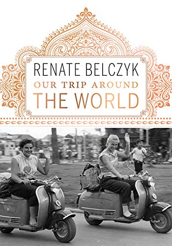 Our Trip Around the World by Renate Belczyk | Goodreads