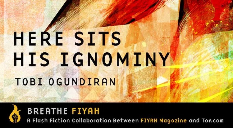 Here Sits His Ignominy by Tobi Ogundiran | Goodreads