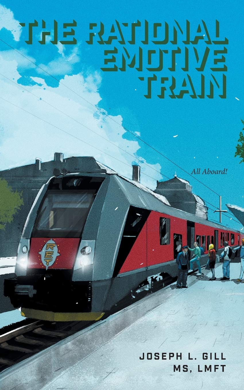 The Rational Emotive Train by Joseph L Gill | Goodreads