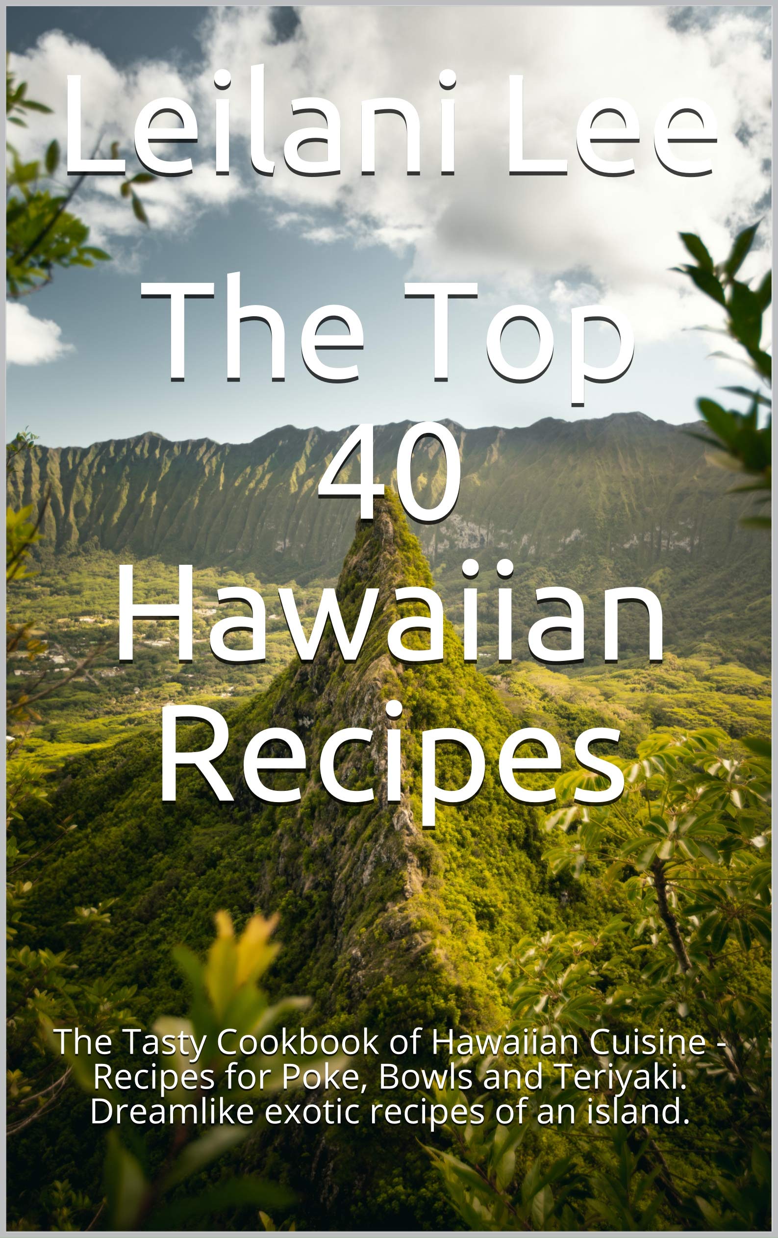 The Top 40 Hawaiian Recipes: The Tasty Cookbook of Hawaiian Cuisine ...
