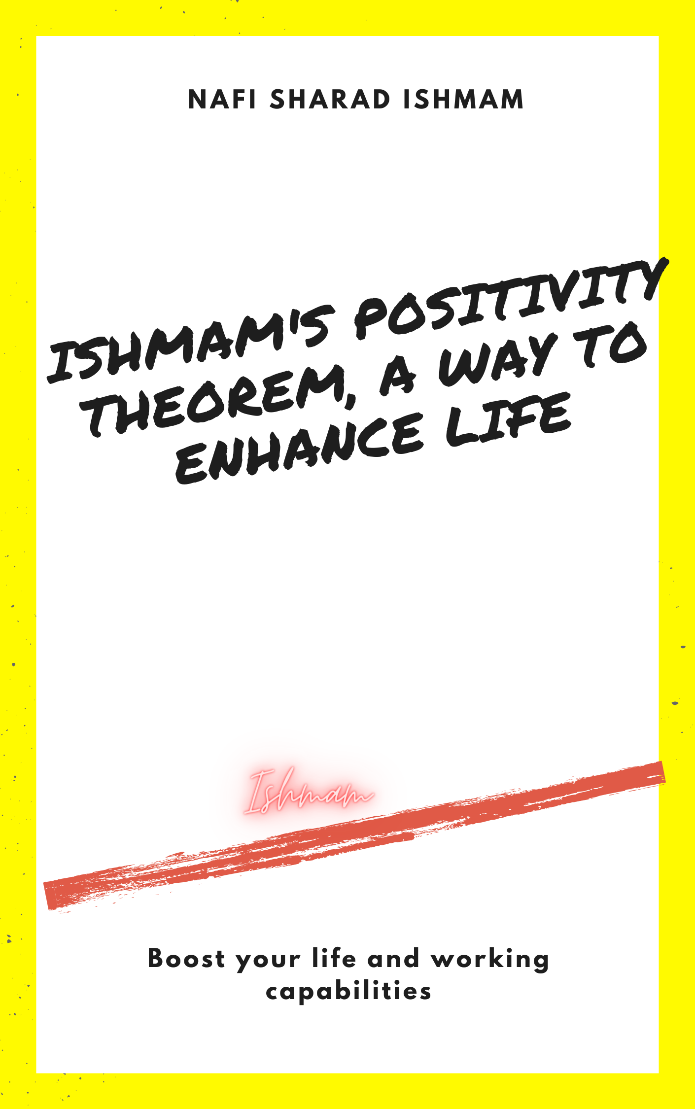 Ishmam's Positivity Theorem, a way to Enhance life by Nafi Sharad ...
