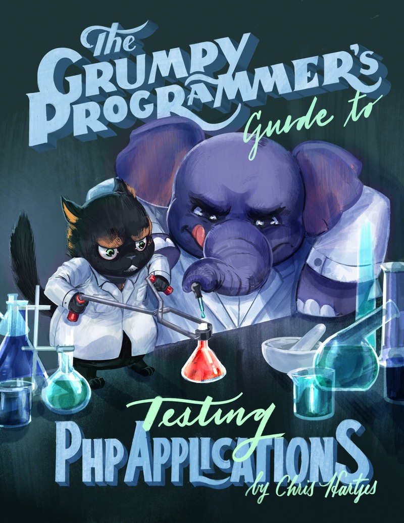 The Grumpy Programmers Guide To Testing Php Applications By Chris