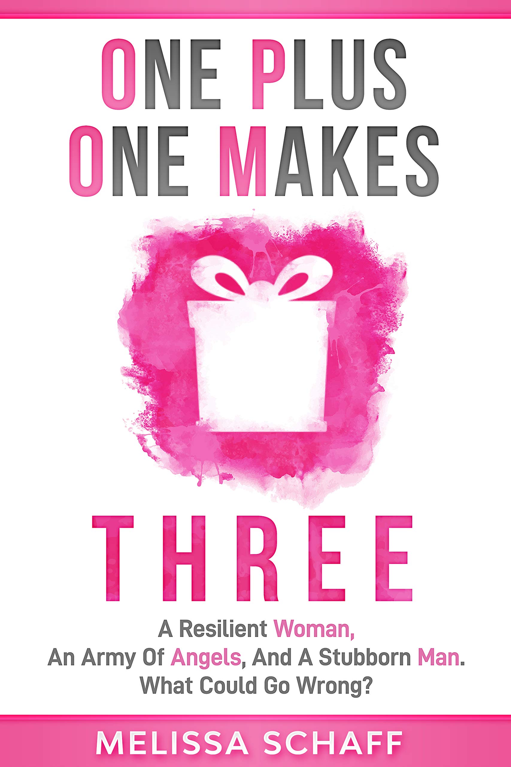 One Plus One Makes Three: A Resilient Woman, an Army of Angels, and a Stubborn Man. What Could ...
