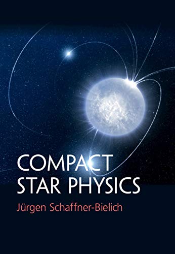 Compact Star Physics by Jürgen Schaffner-Bielich | Goodreads