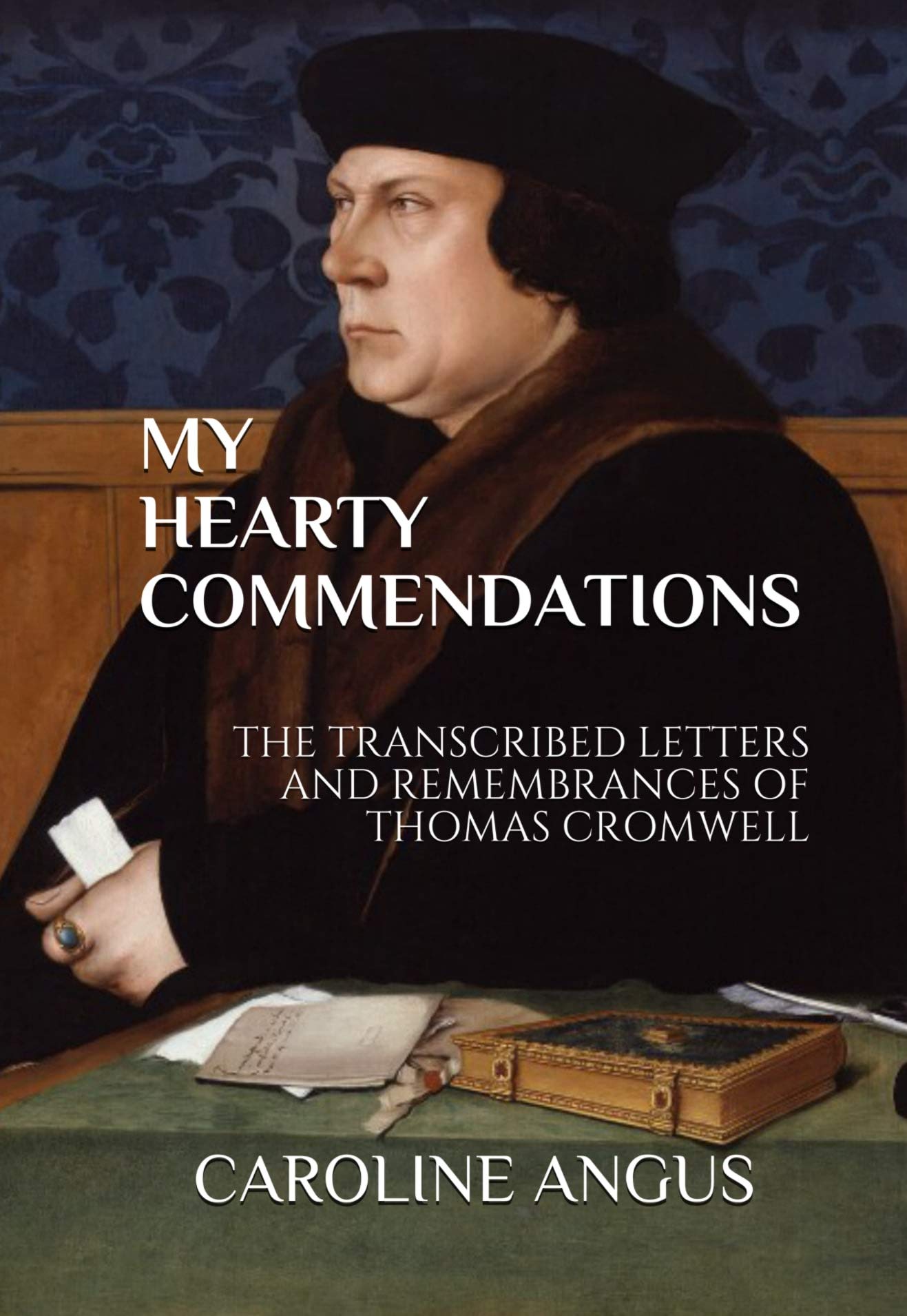 My Hearty Commendations: The Transcribed Letters and Remembrances of ...