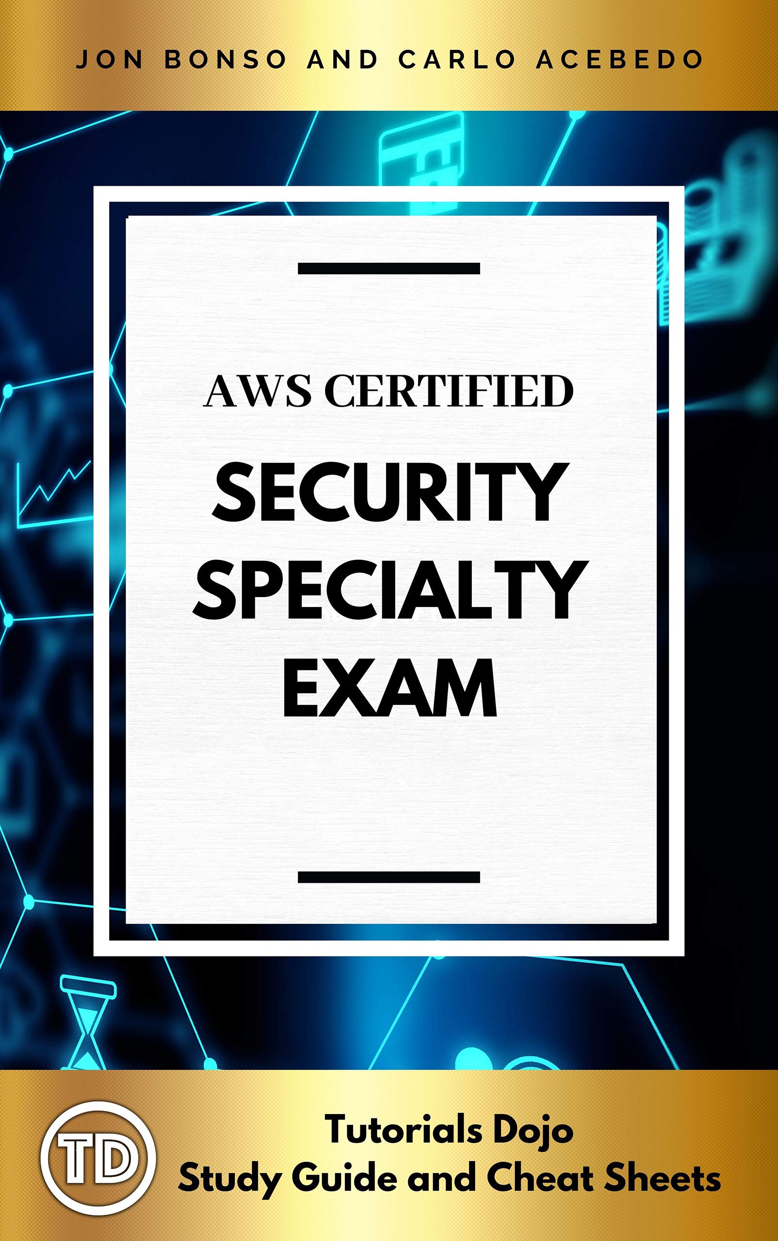AWS Certified Security Specialty Exam Study Guide: Packed with Hardcore ...