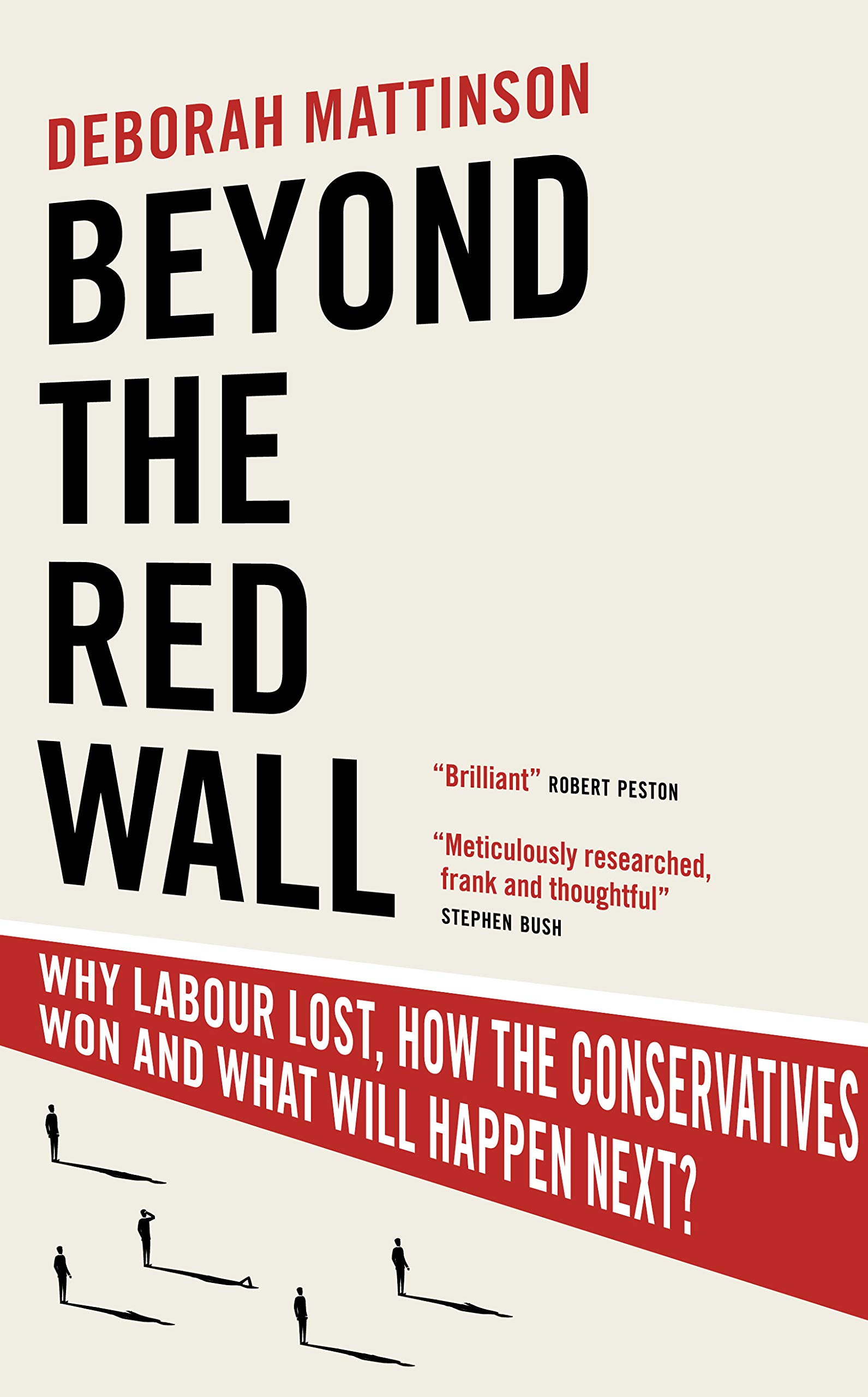 Beyond the Red Wall: Why Labour Lost, How the Conservatives Won and ...