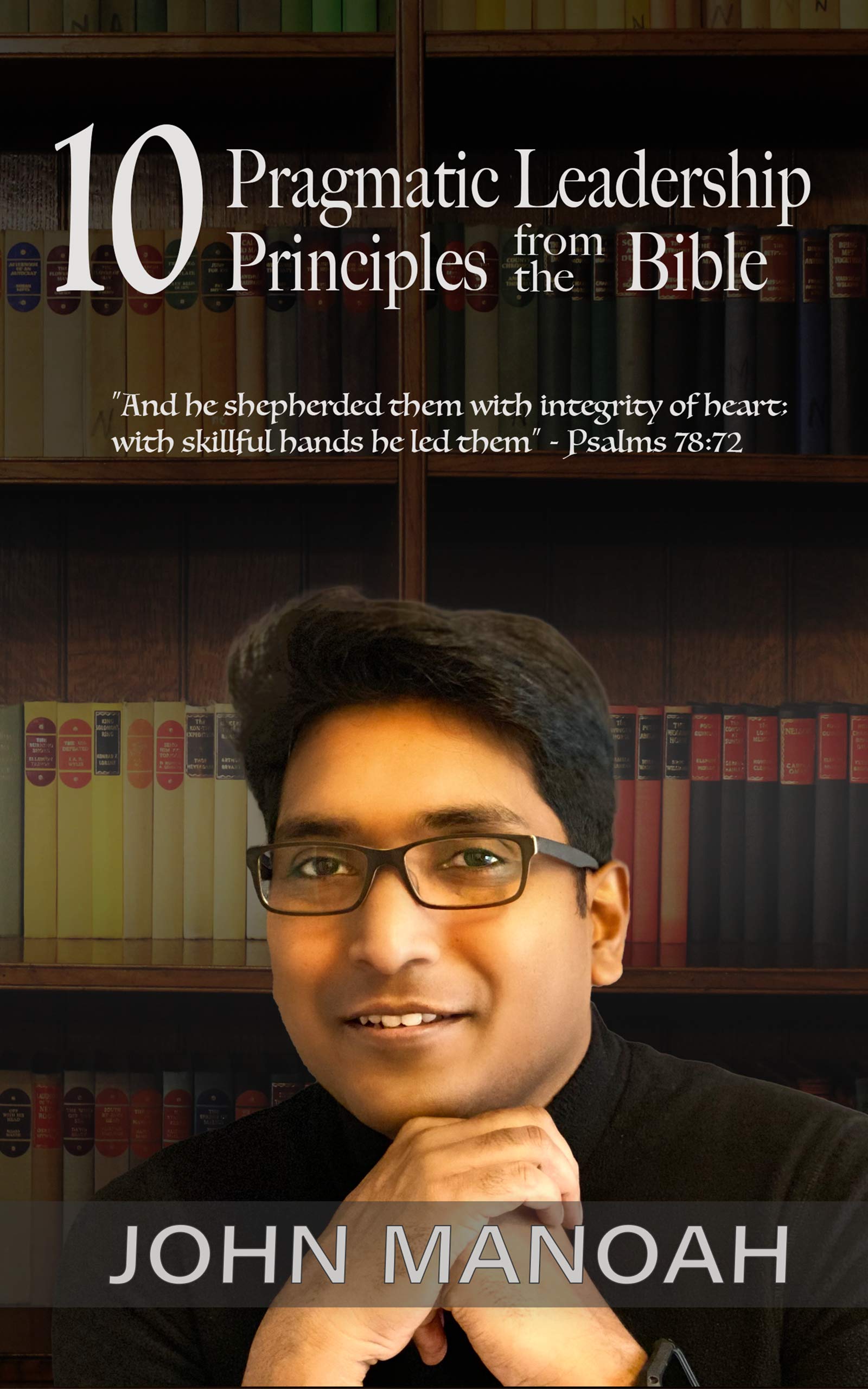 10 Pragmatic Leadership Principles from the Bible by John Manoah ...
