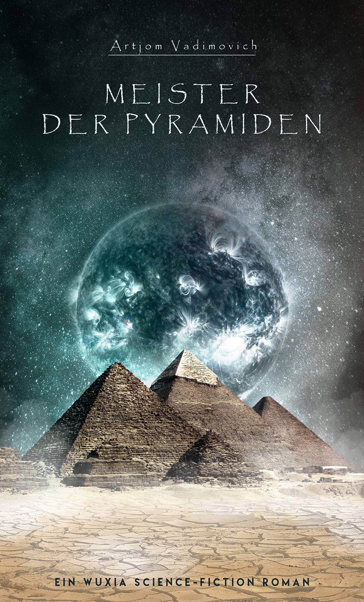 Meister der Pyramiden: Ein Wuxia-Science-Fiction Roman by Artjom Maier ...