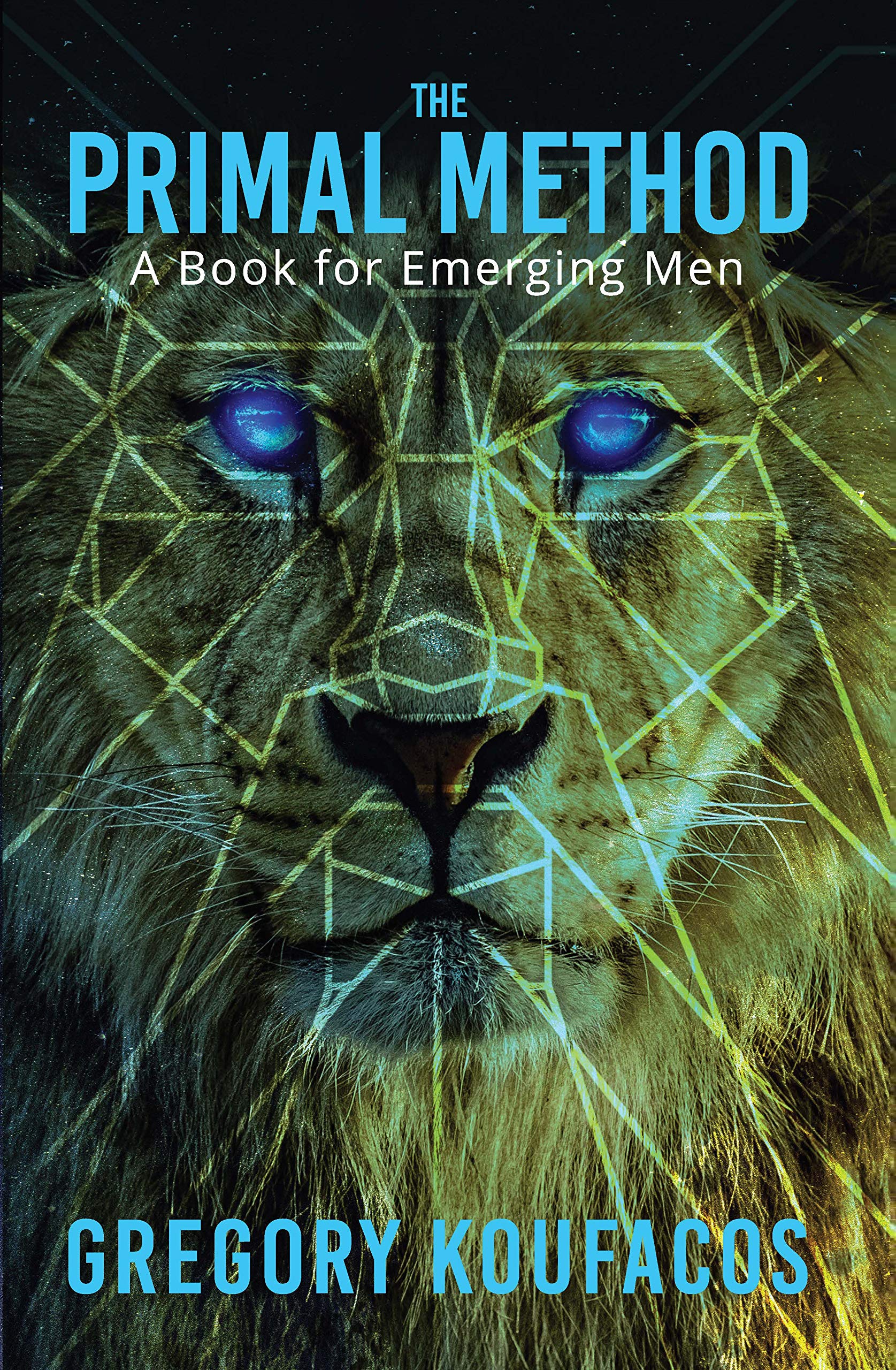 The Primal Method: A Book for Emerging Men by Gregory Koufacos | Goodreads
