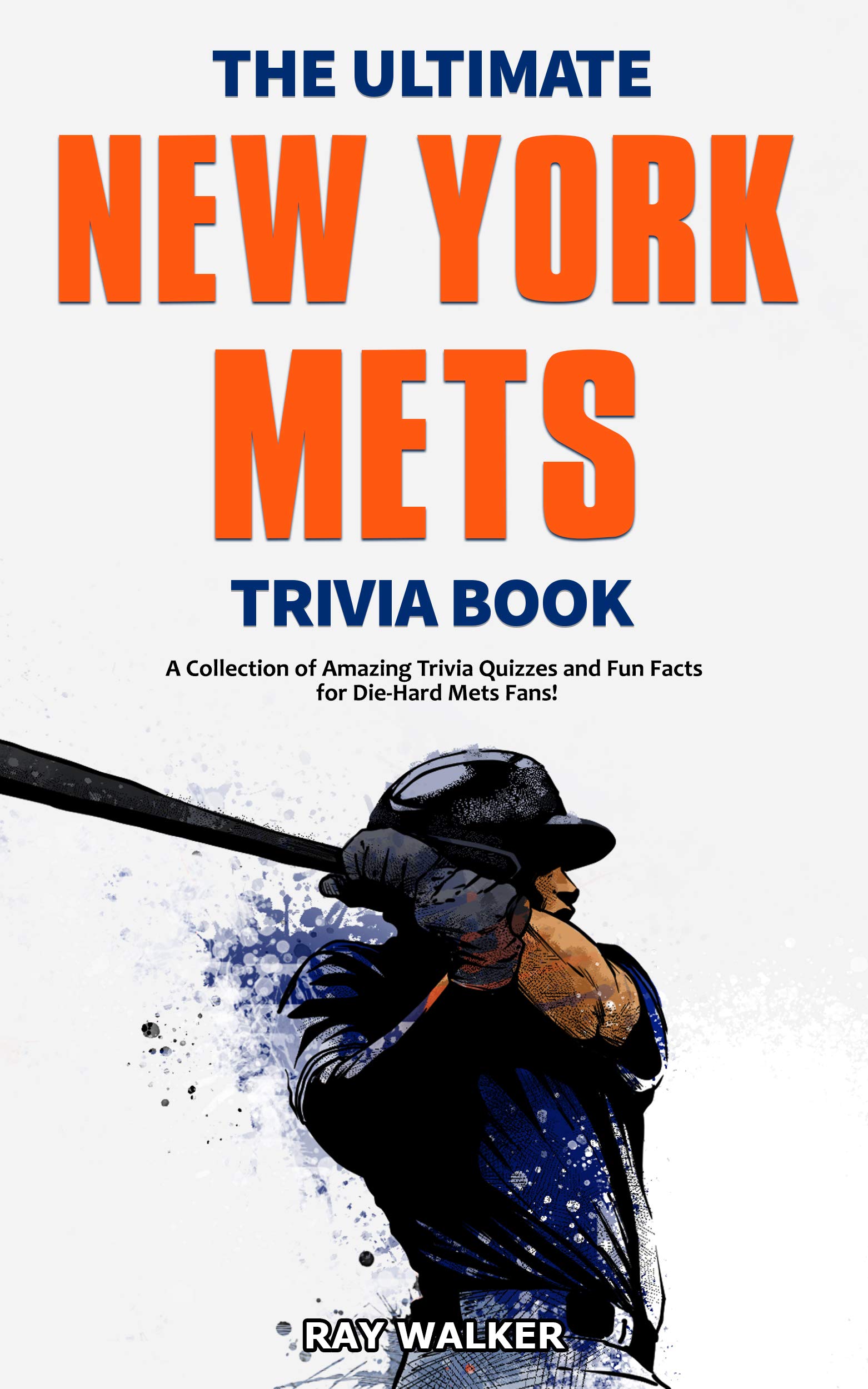 The Ultimate New York Mets Trivia Book: A Collection of Amazing Trivia ...