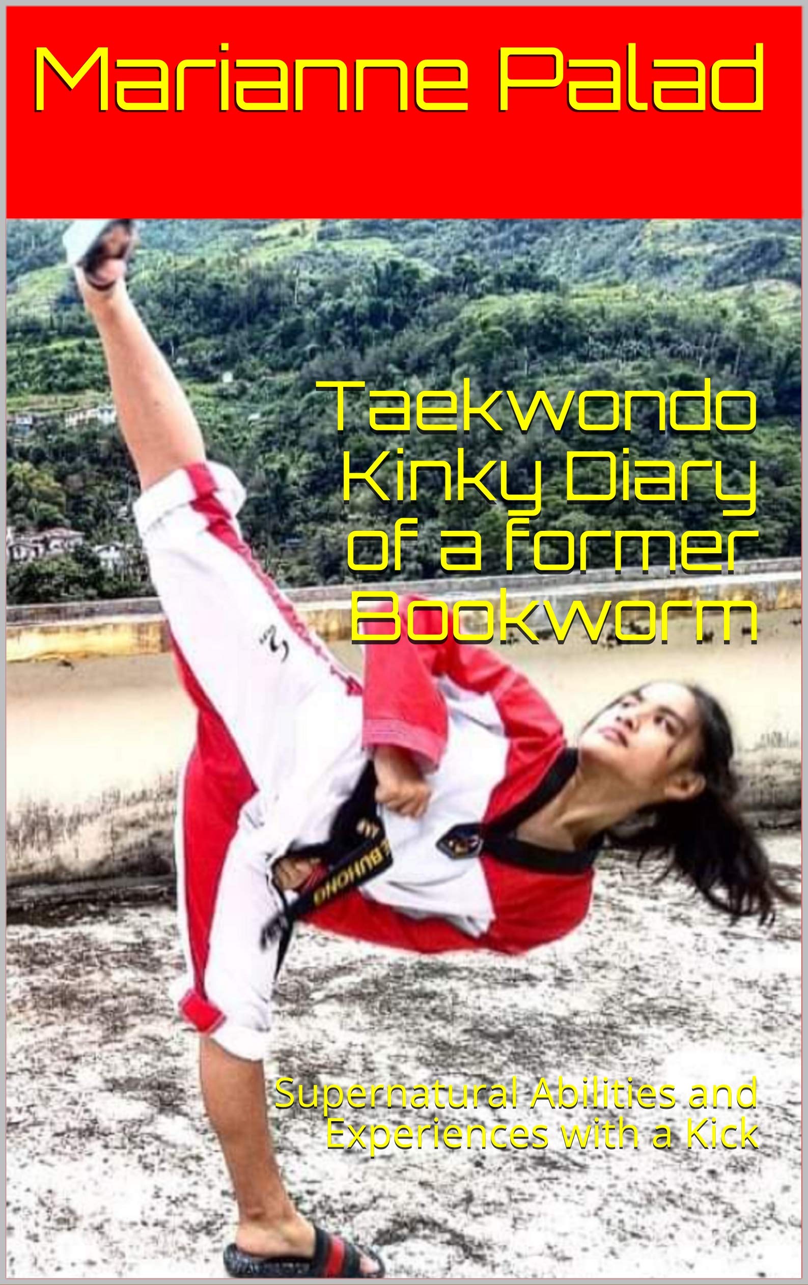Taekwondo Kinky Diary of a former Bookworm: Supernatural Abilities and Experiences with a Kick ...