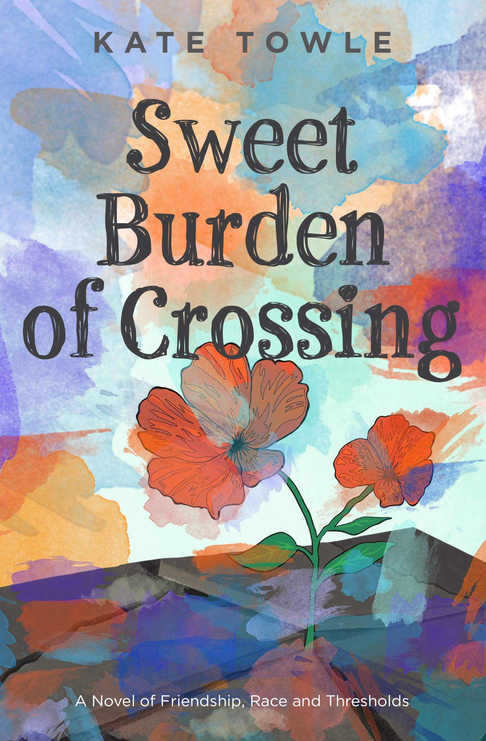 Sweet Burden of Crossing by Kate Towle | Goodreads