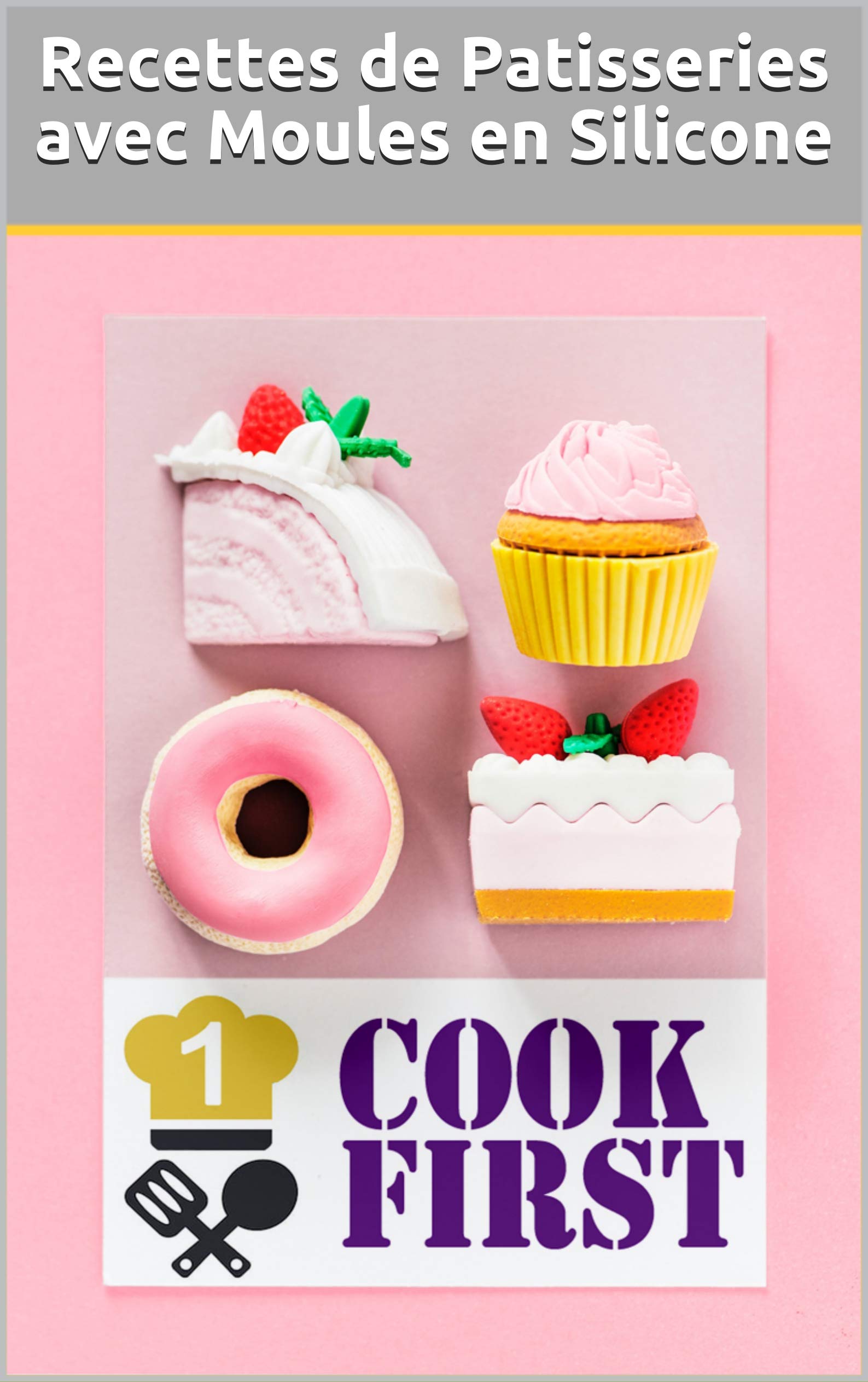 Recettes de Patisseries avec Moules en Silicone: Cyril Lignac, Cédric ...