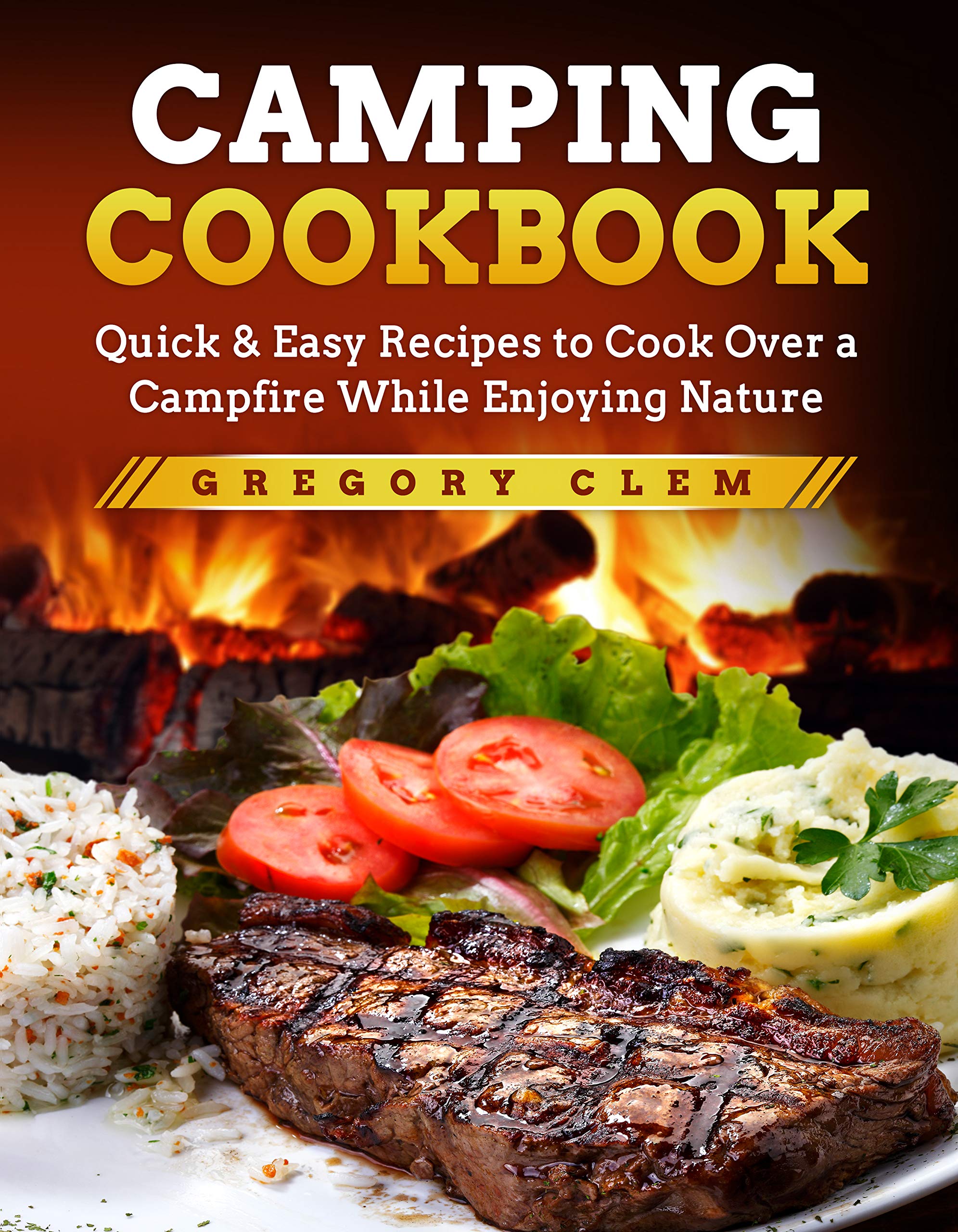 Camping Cookbook: Quick & Easy Recipes to Cook Over a Campfire While ...