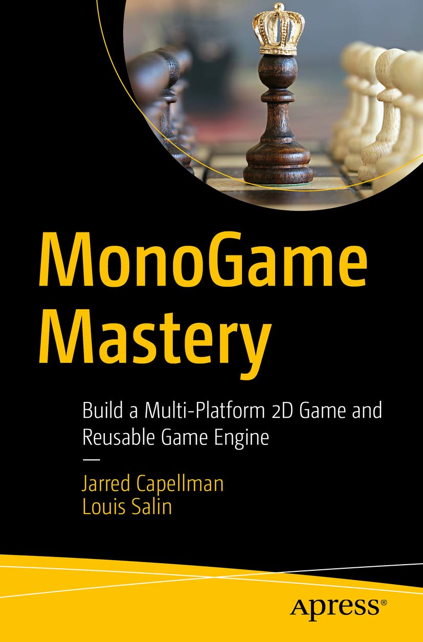 MonoGame Mastery: Build a Multi-Platform 2D Game and Reusable Game ...