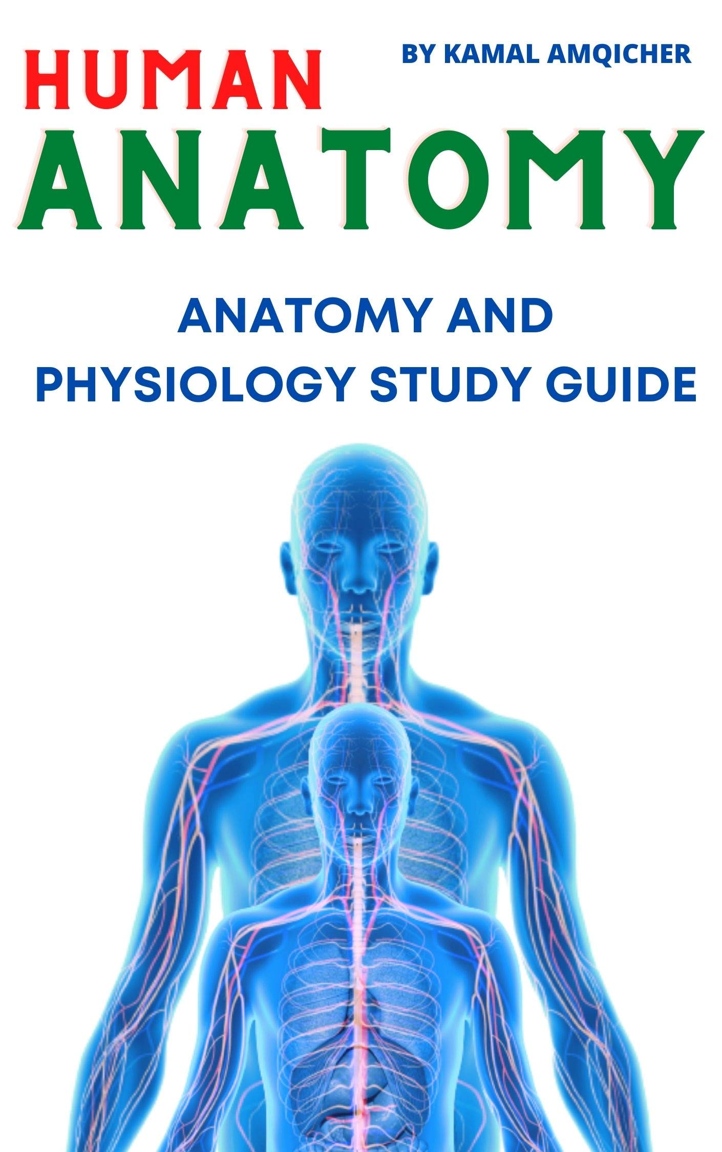 Human Anatomy: Anatomy and Physiology Study Guide by kamal amqicher ...