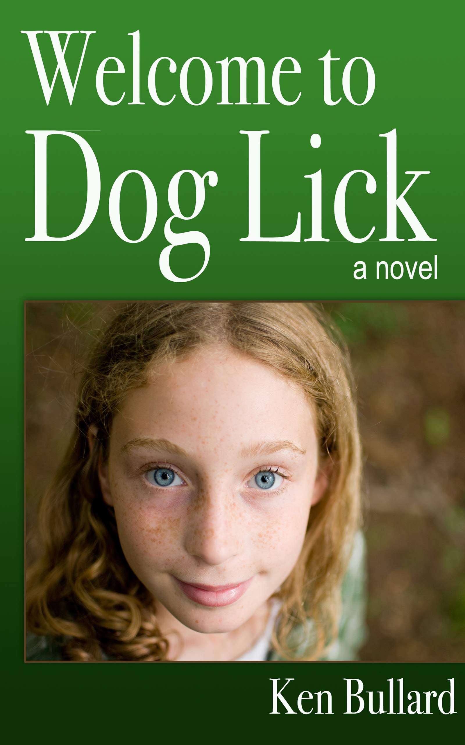 Welcome to Dog Lick by Ken Bullard | Goodreads