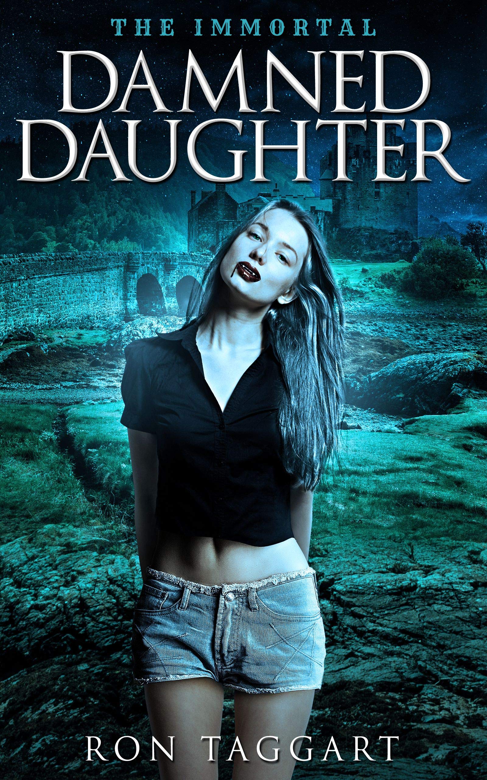 The Immortal: Damned Daughter by Ron Taggart | Goodreads