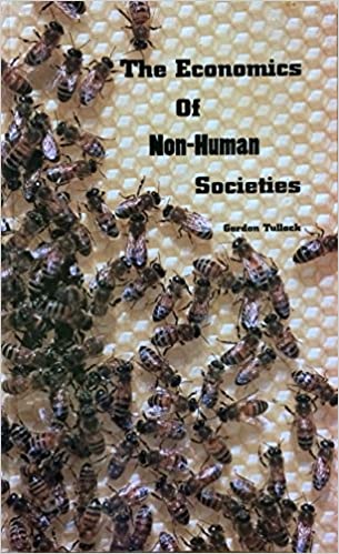 The Economics of Non-Human Societies by Gordon Tullock | Goodreads