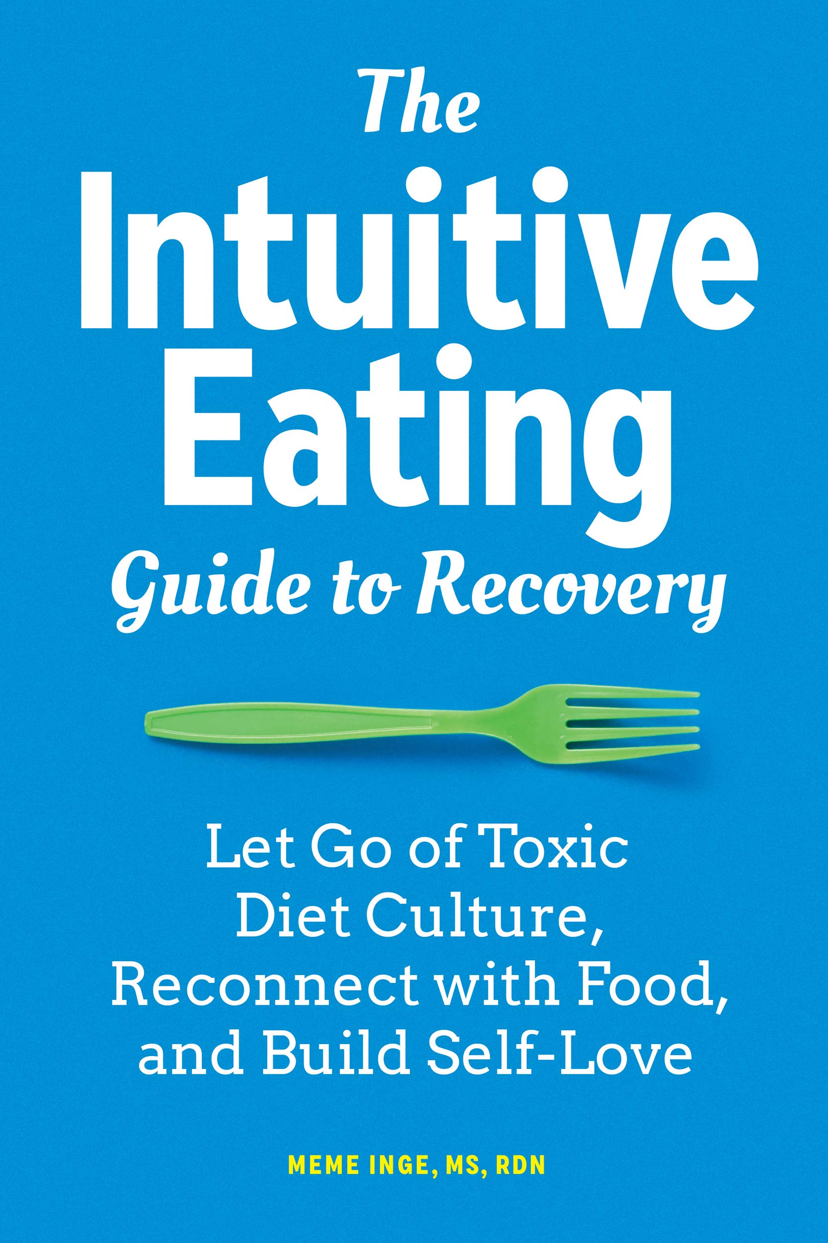 The Intuitive Eating Guide to Recovery: Let Go of Toxic Diet Culture ...
