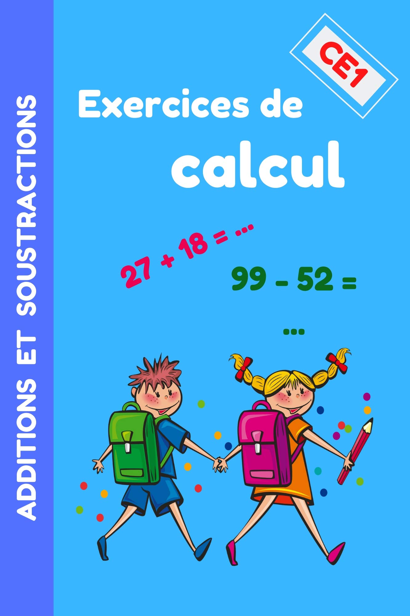 Exercices de Calcul CE1 - Additions et Soustractions: Livre d'Exercices ...