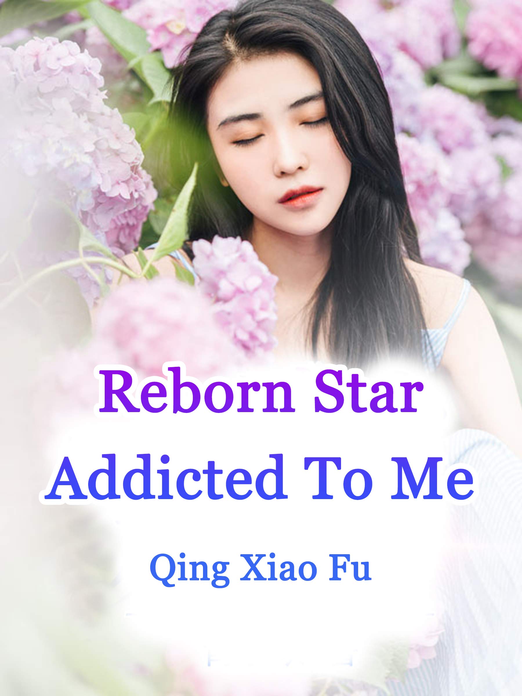 Reborn Star Addicted To Me: Volume 1 by Qing XiaoFu | Goodreads