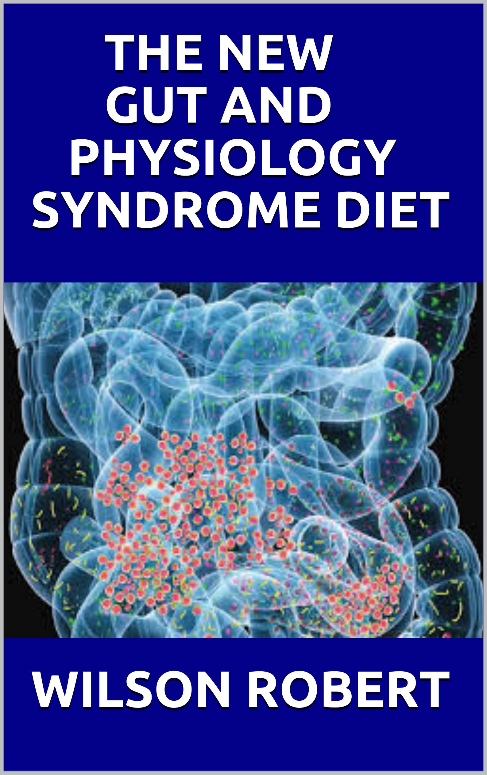 THE NEW GUT AND PHYSIOLOGY SYNDROME DIET: Treatment for Allergies ...