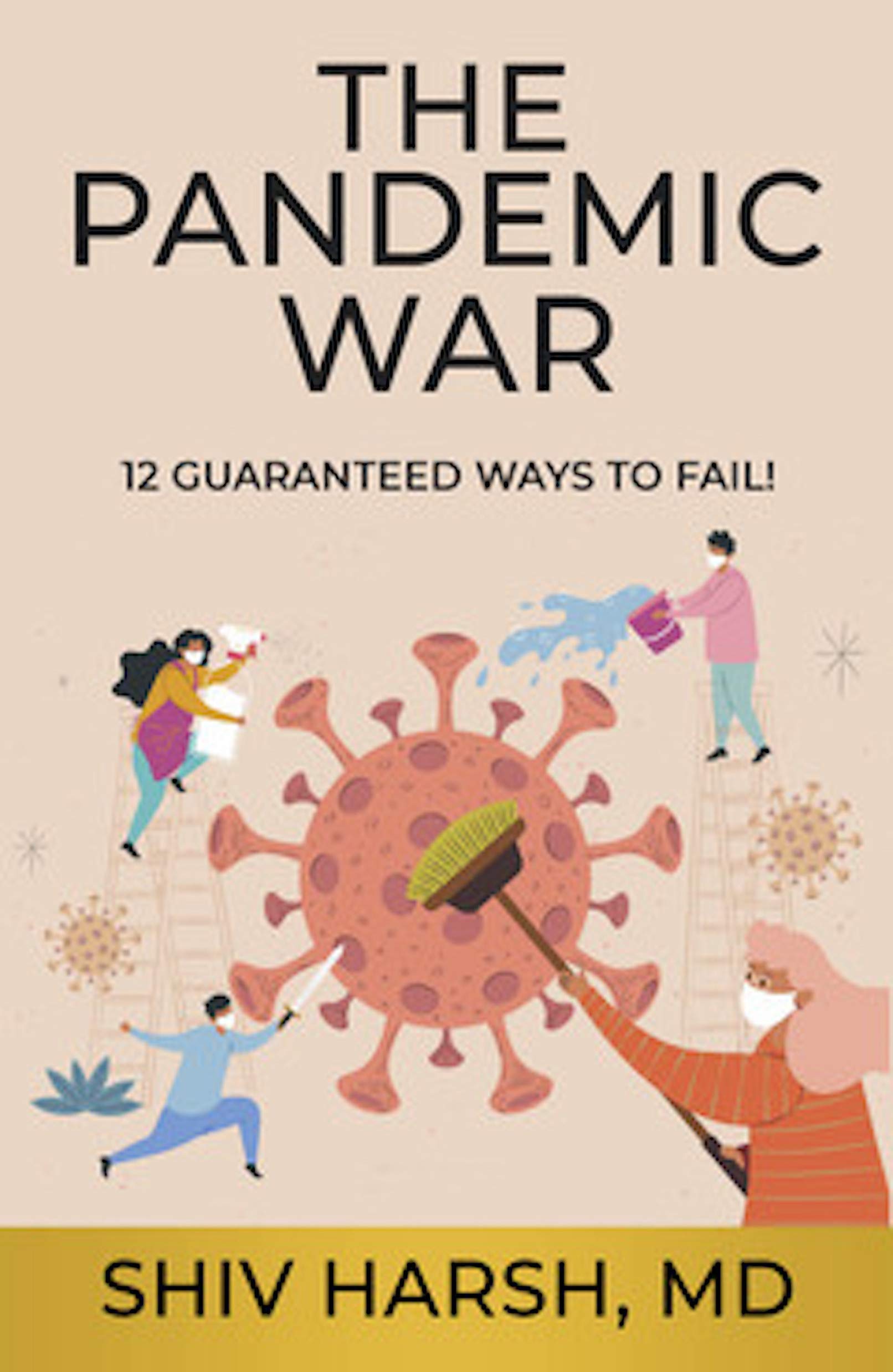 The Pandemic War: 12 Guaranteed Ways to Fail! by Shiv Harsh | Goodreads